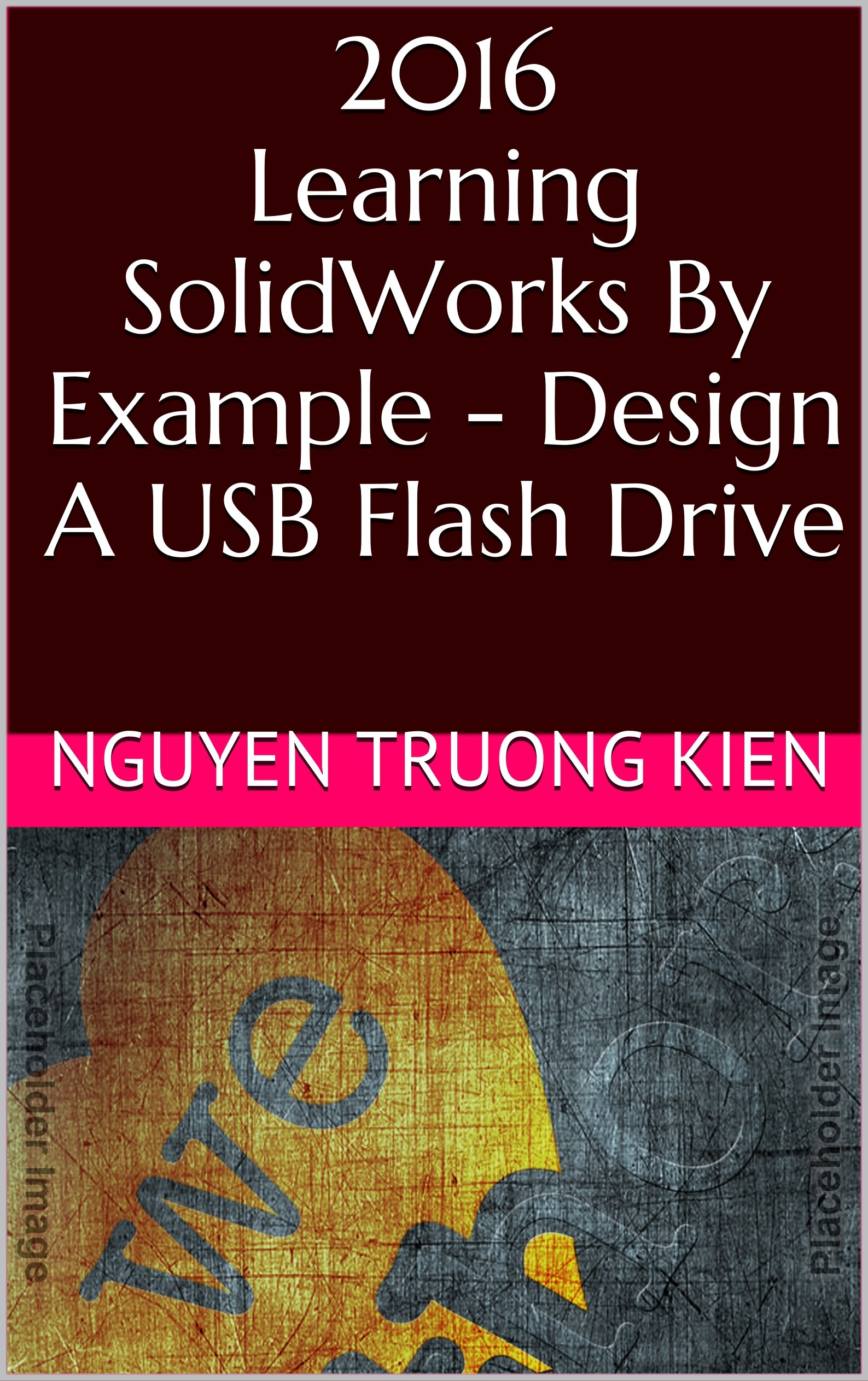 Buy Learning SolidWorks By Example - Design A USB Flash Drive: Learning ...