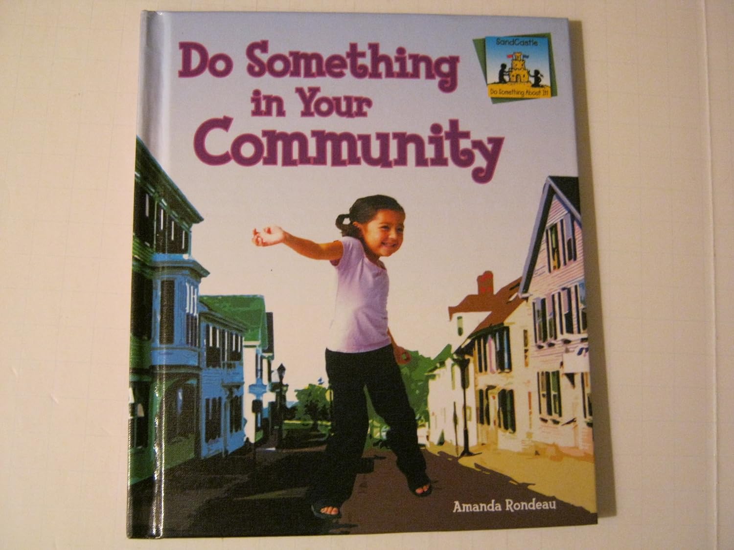 Do Something in Your Community (Do Something About It): Rondeau, Amanda ...