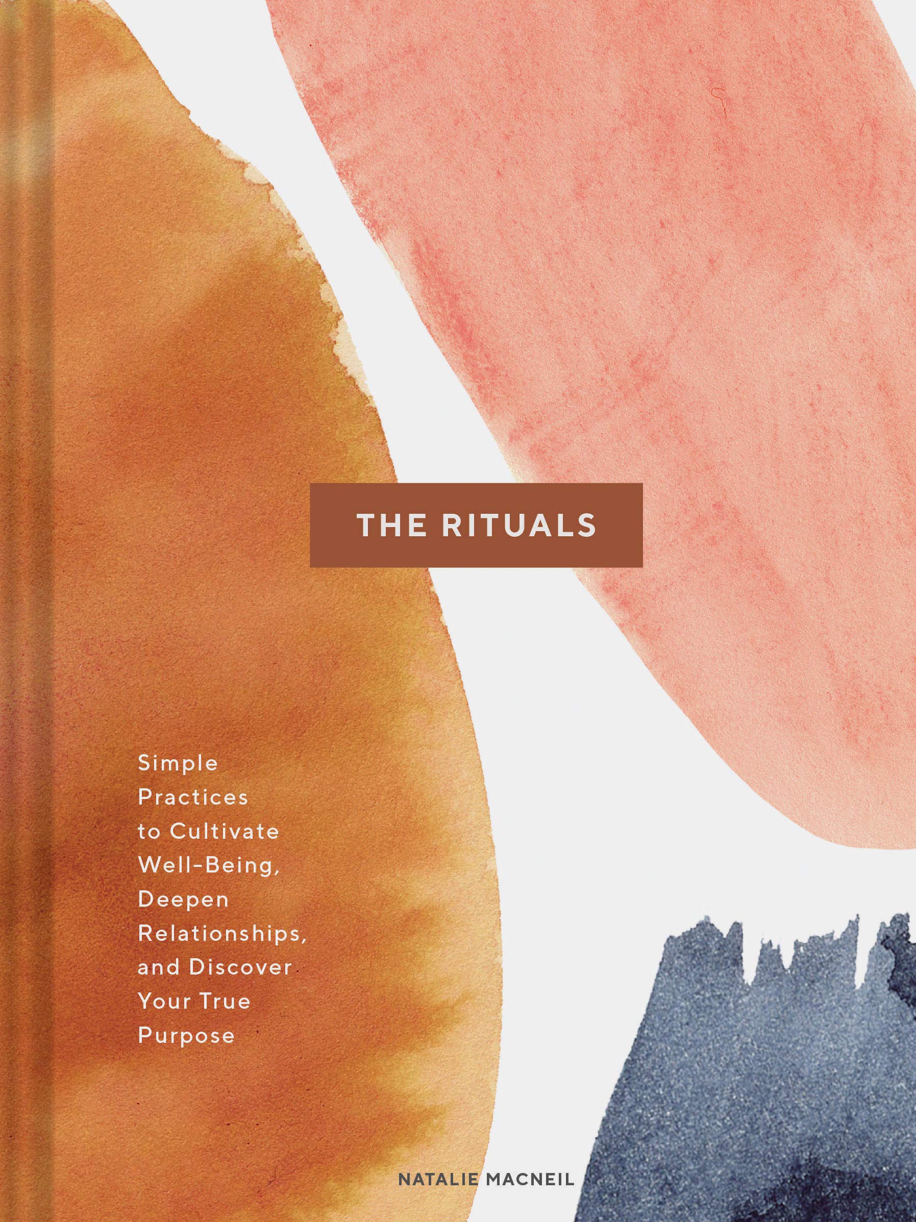 The Rituals: Simple Practices to Cultivate Well-Being, Deepen ...