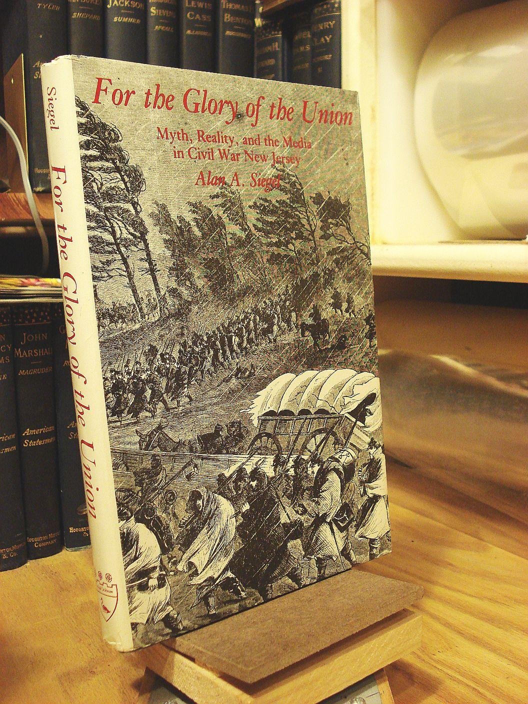 For the Glory of the Union: Myth, Reality, and the Media in Civil War ...