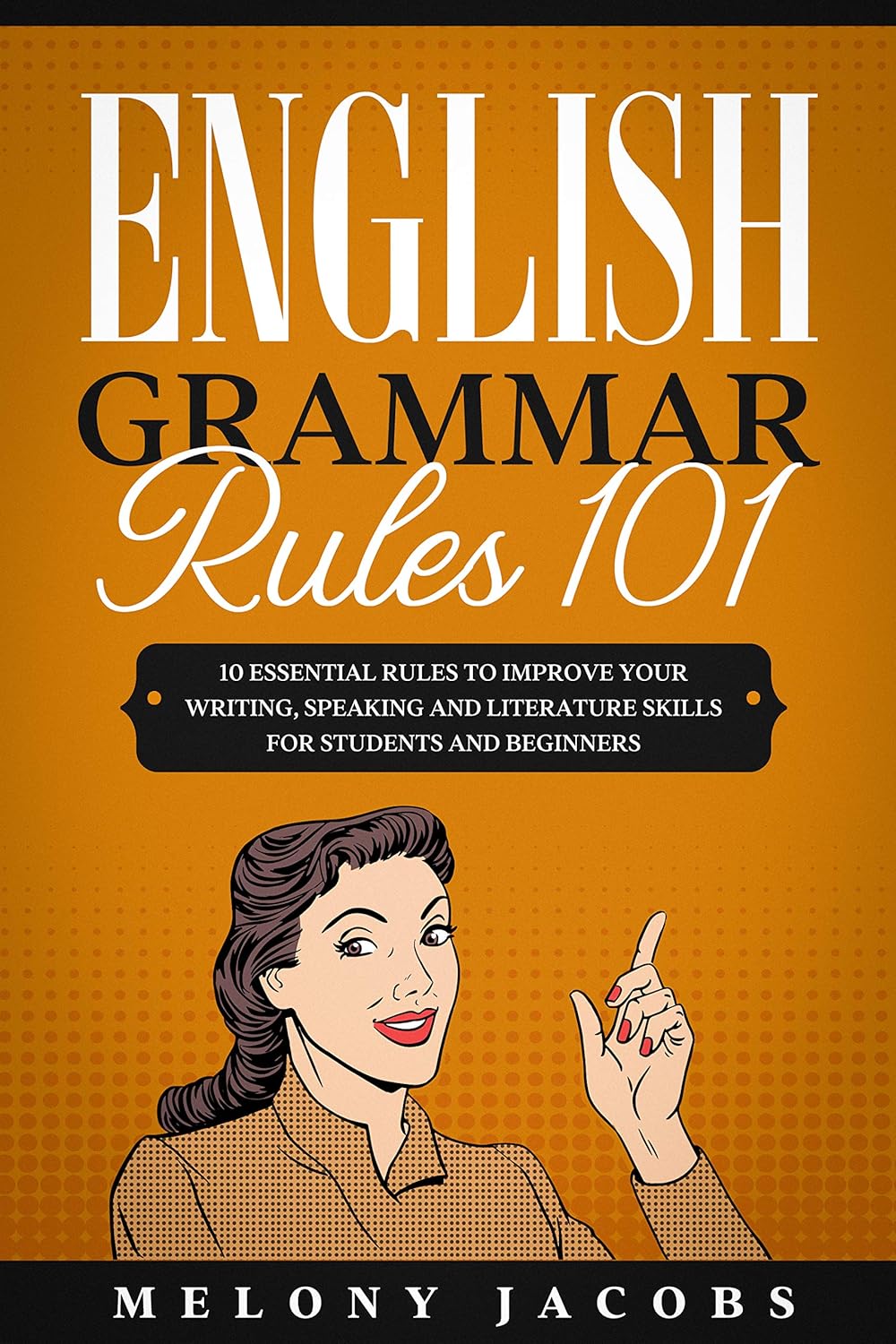 Amazon | English Grammar Rules 101: 10 Essential Rules to Improving ...