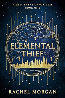 Elemental Thief (Ridley Kayne Chronicles Book 1) eBook : Morgan, Rachel ...