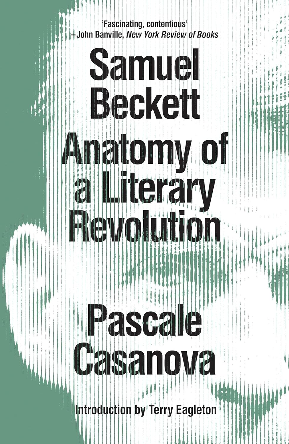 Samuel Beckett: Anatomy of a Literary Revolution: Amazon.co.uk: Pascale ...