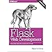 Flask Web Development: Developing Web Applications with Python: Grinberg, Miguel: 9781449372620 ...