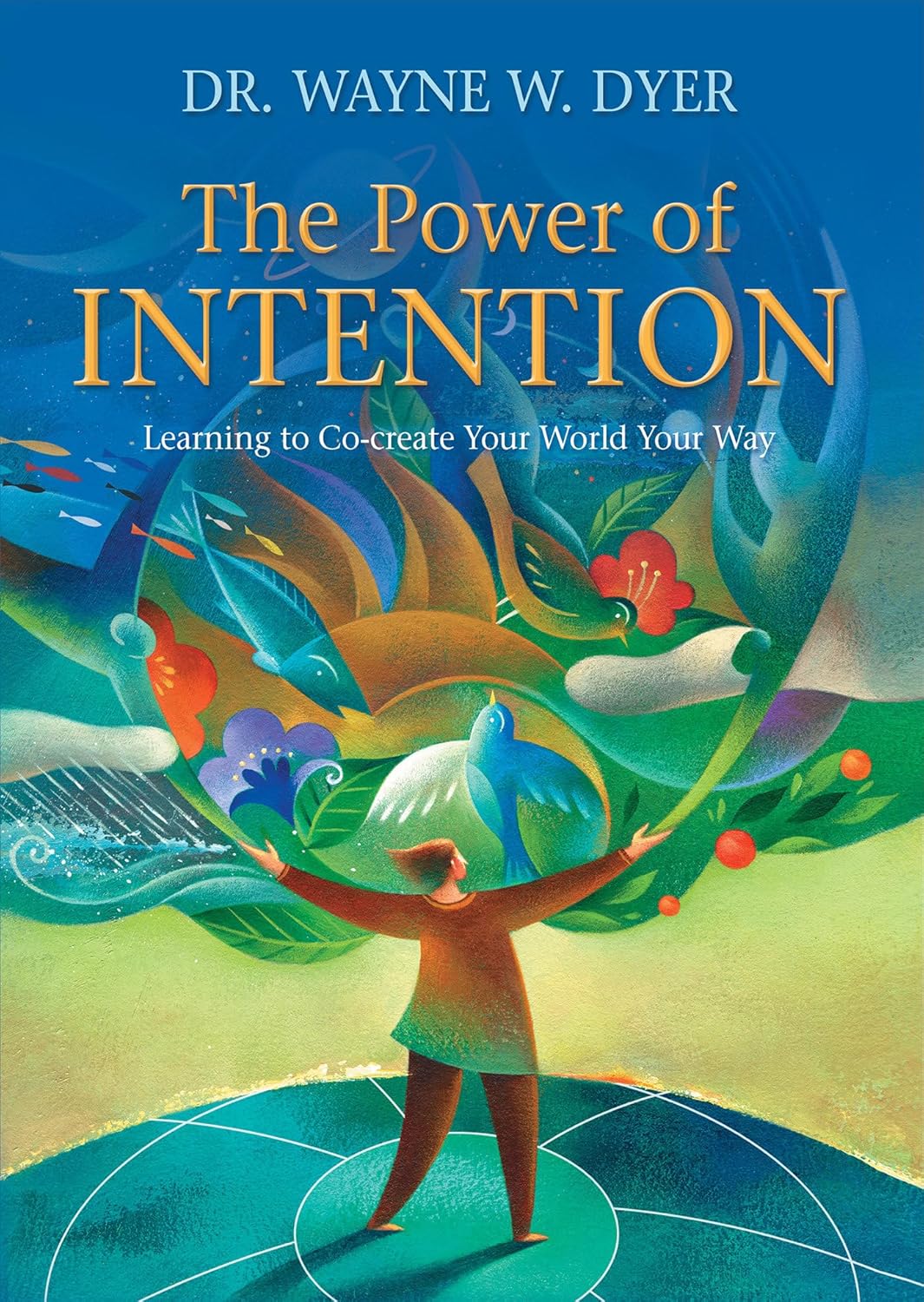 The Power of Intention: Learning to Co-create Your World Your Way: Dyer ...
