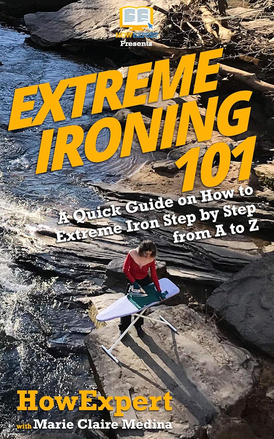 Extreme Ironing 101: A Quick Guide on How to Extreme Iron Step by Step ...