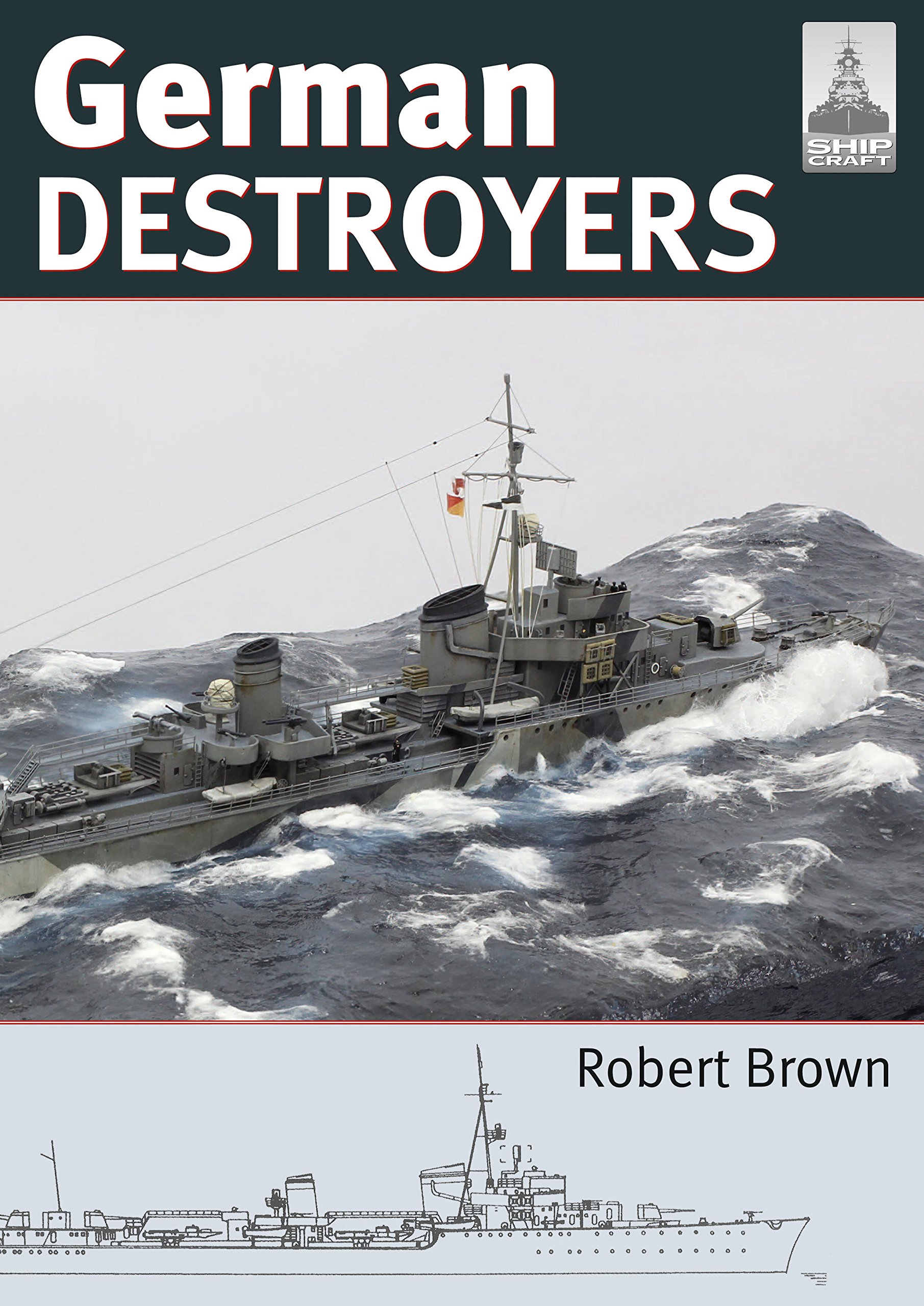 German Destroyers (ShipCraft): Brown, Robert: 9781526724922: Amazon.com ...