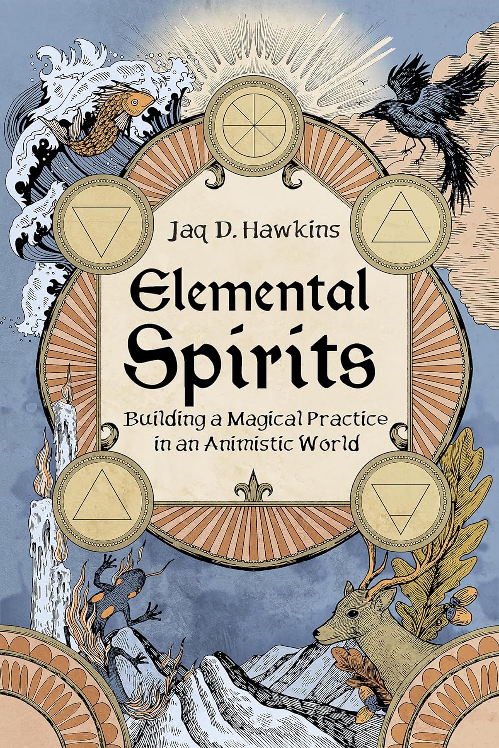 Elemental Spirits: Building a Magical Practice in an Animistic World ...