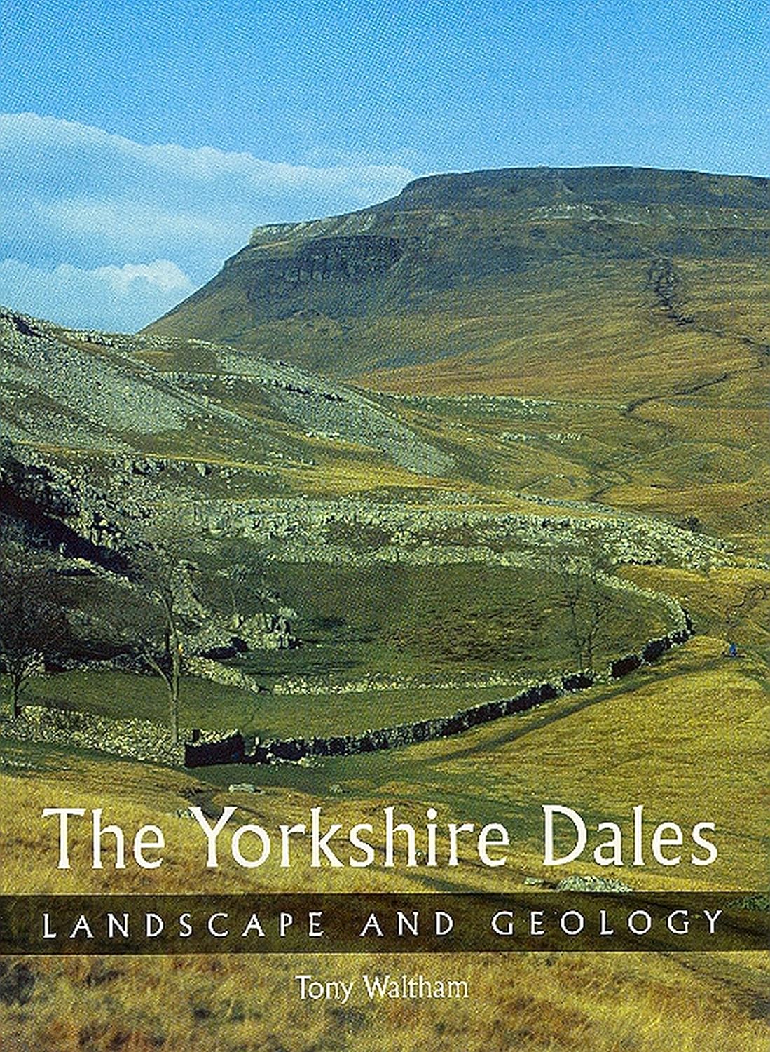 The Yorkshire Dales: Landscape and Geology: Amazon.co.uk: Waltham, Tony ...