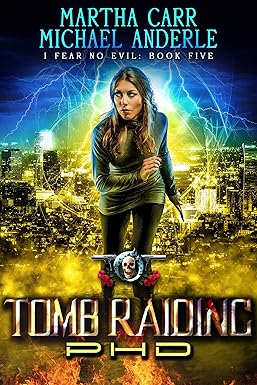 Amazon.com: Tomb Raiding PHD: An Urban Fantasy Action Adventure (I Fear No Evil Book 5) eBook ...