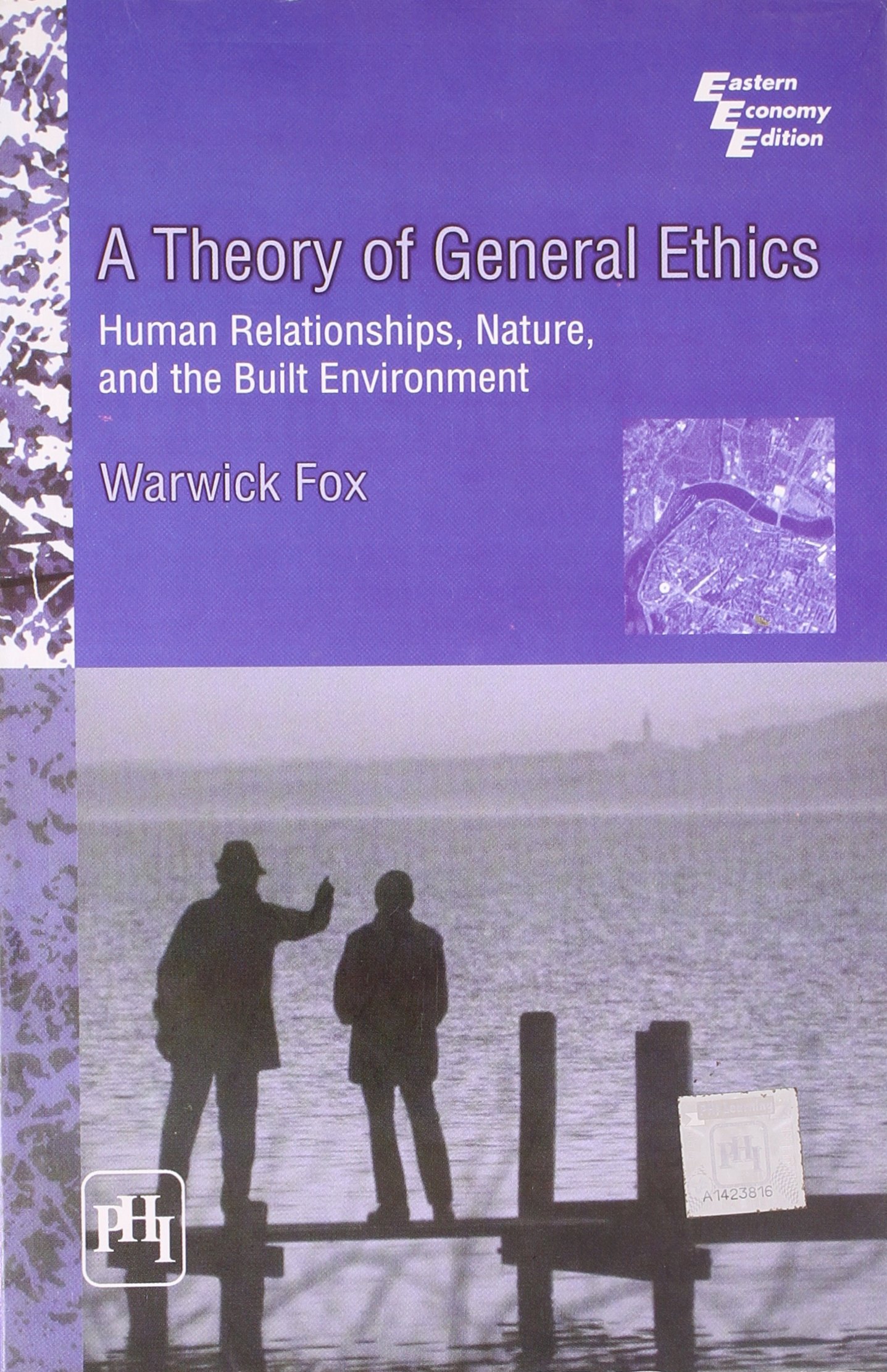 Buy A Theory of General Ethics: Human Relationships, Nature and the ...