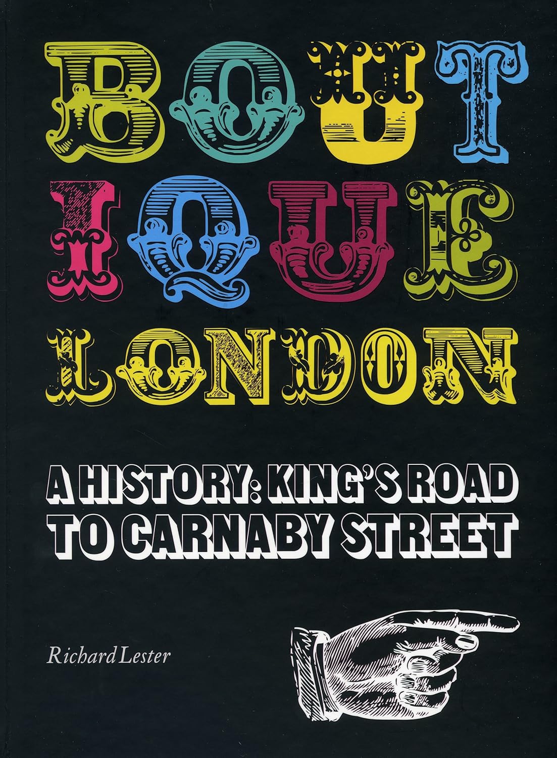 Boutique London: King's Road to Carnaby Street: Lester, Richard ...