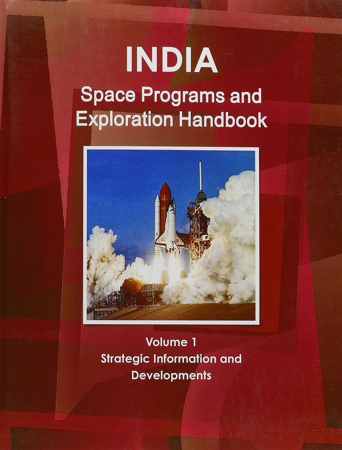 India Space Programs and Exploration Handbook: Ibp Usa: 9781433023149 ...