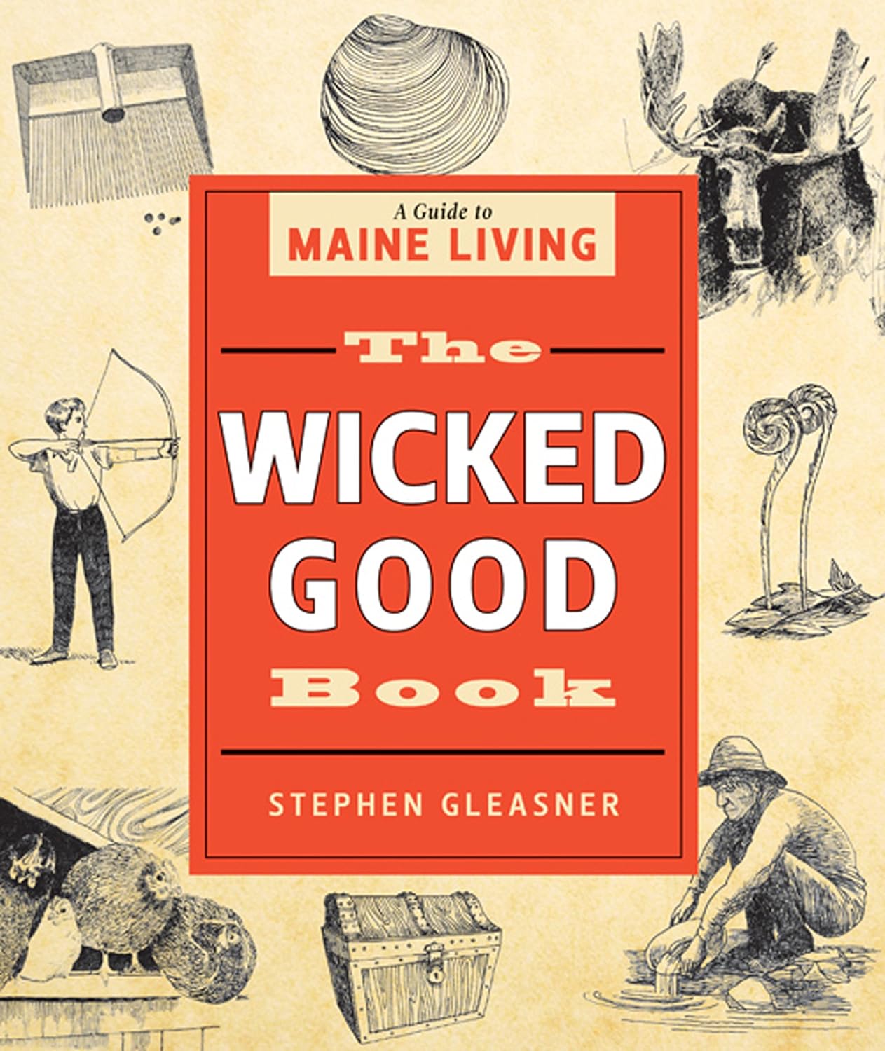 The Wicked Good Book: A Guide to Maine Living: Gleasner, Stephen ...