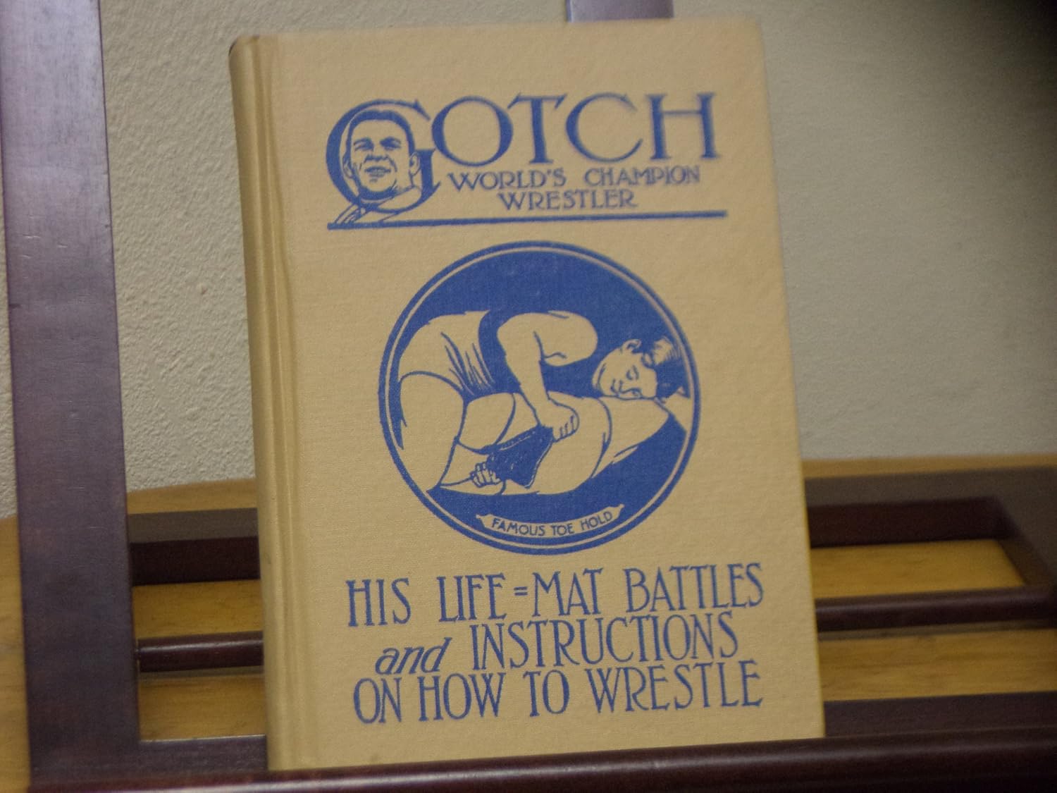Frank A. Gotch: World's Champion Wrestler: George S. Robbins; Joseph R ...