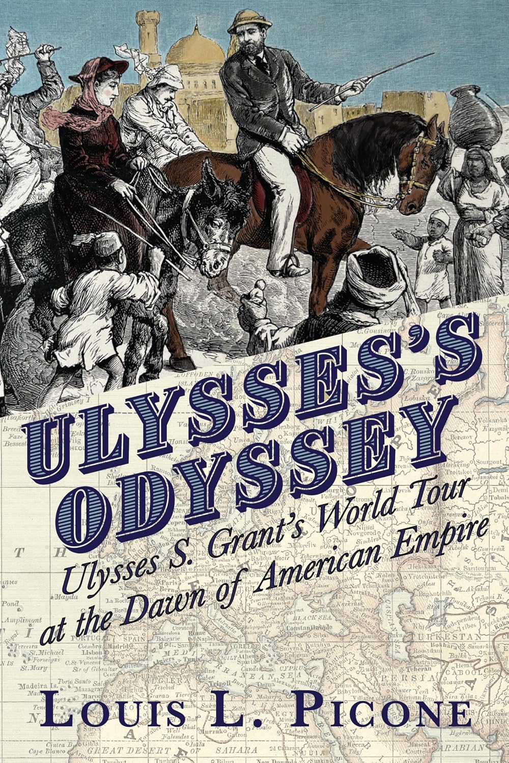 Ulysses’s Odyssey: Ulysses S. Grant’s World Tour at the Dawn of ...