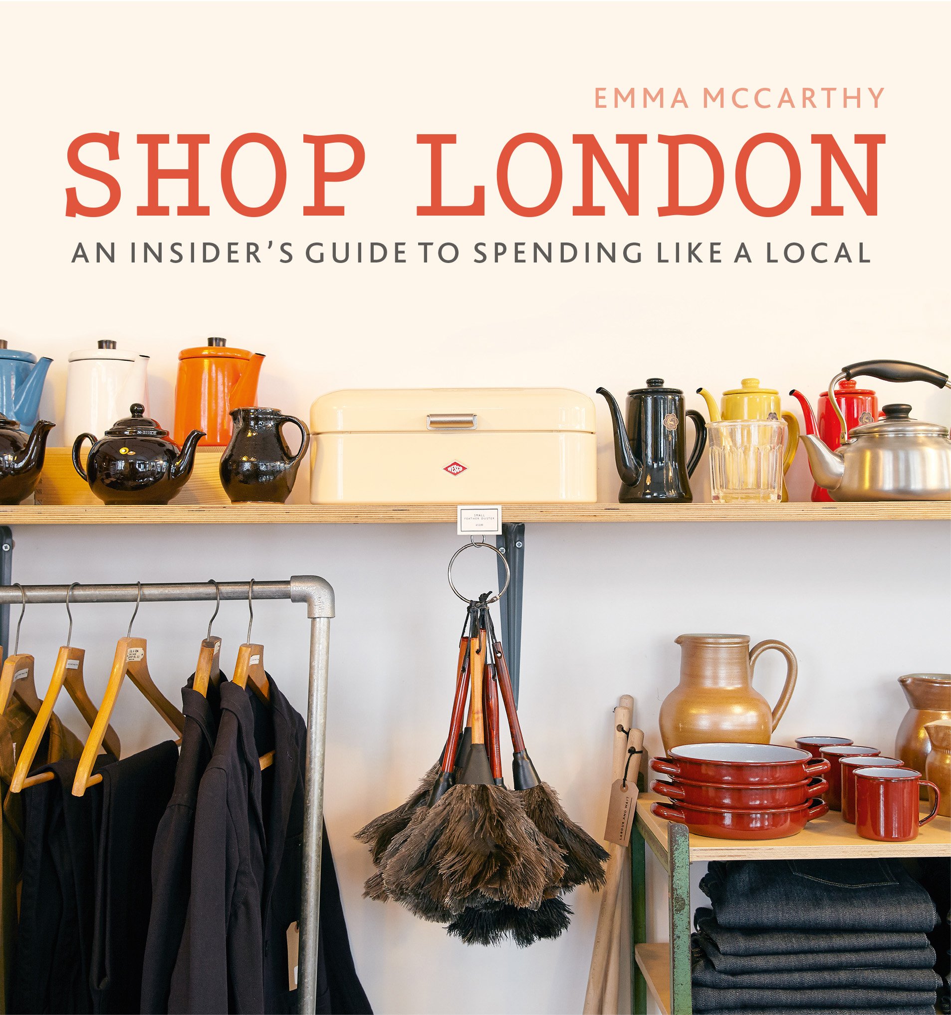 Shop London: An Insider's Guide to Spending Like a Local (London Guides ...