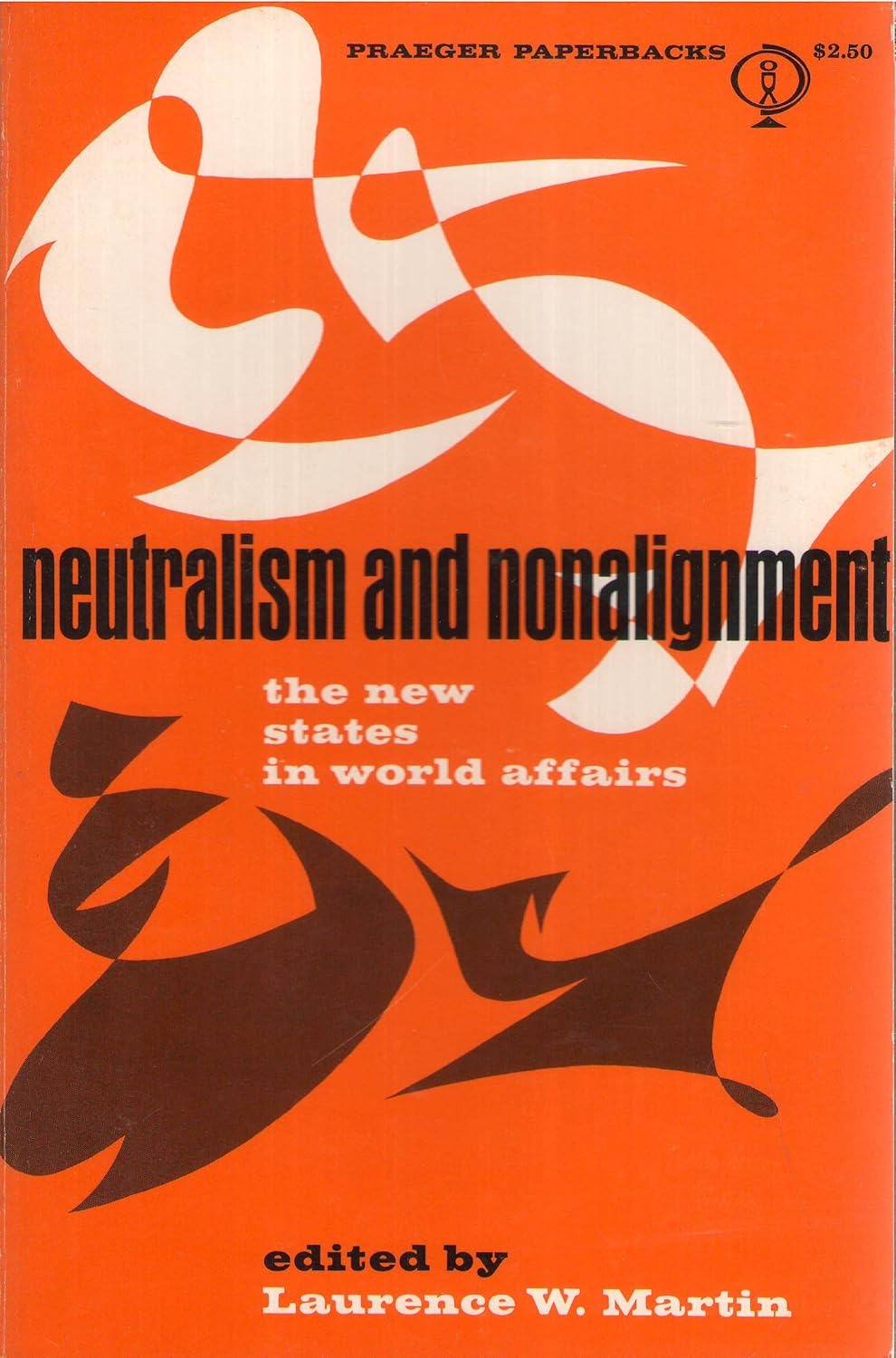 Neutralism and Nonalignment: The New States in World Affairs: Martin ...