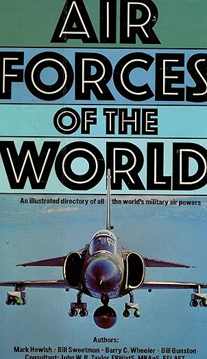 Air Forces of the World: Mark Hewish, Bill Sweetman, Barry C. Wheeler ...