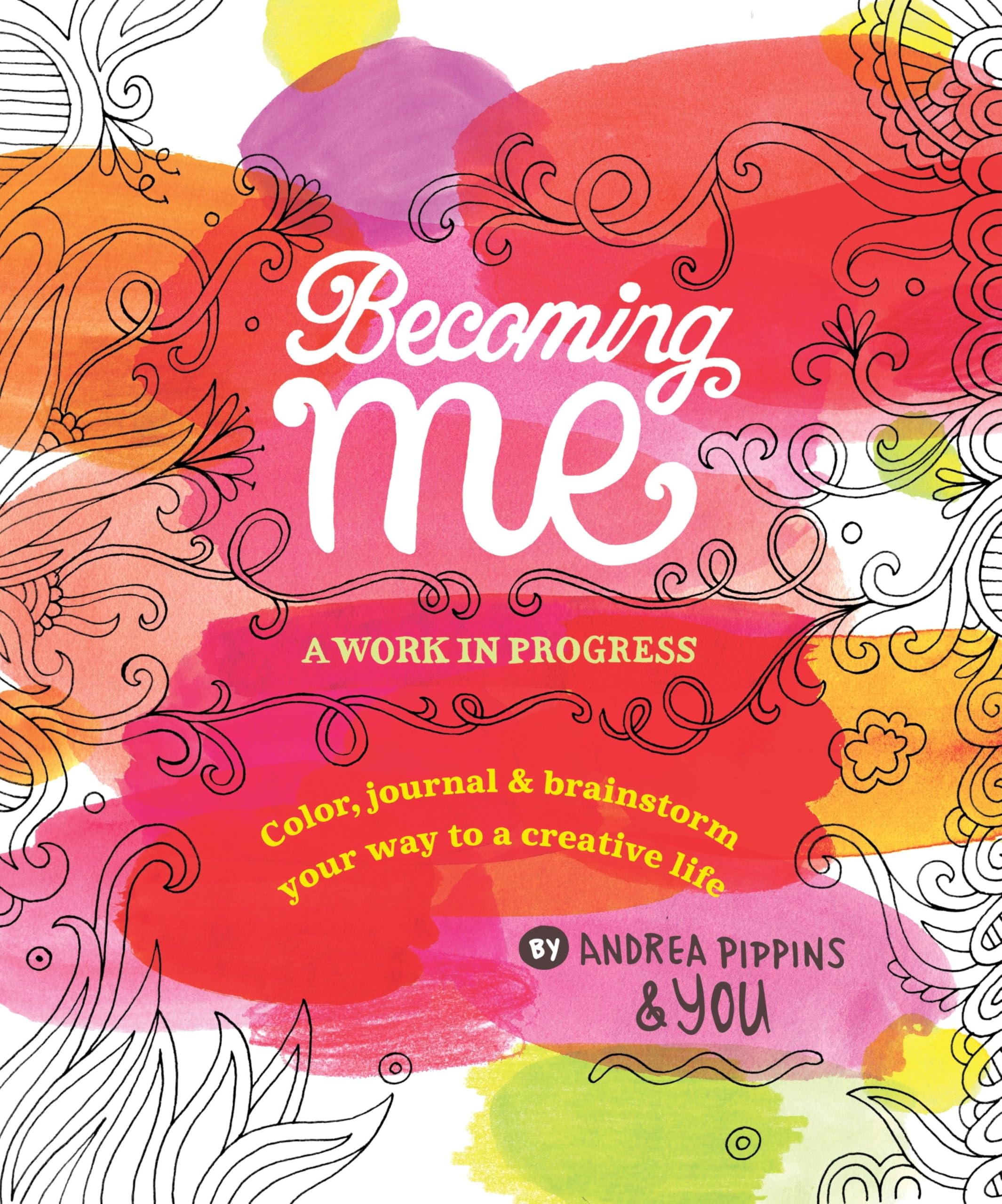 Becoming Me: A Work in Progress: Color, Journal & Brainstorm Your Way ...