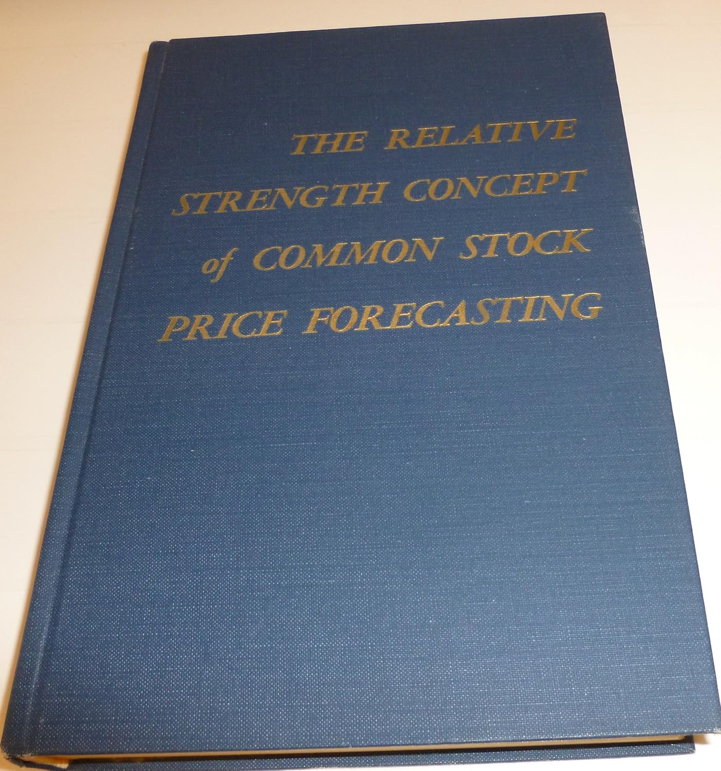 The Relative Strength Concept of Common Stock Price Forecasting: levy ...