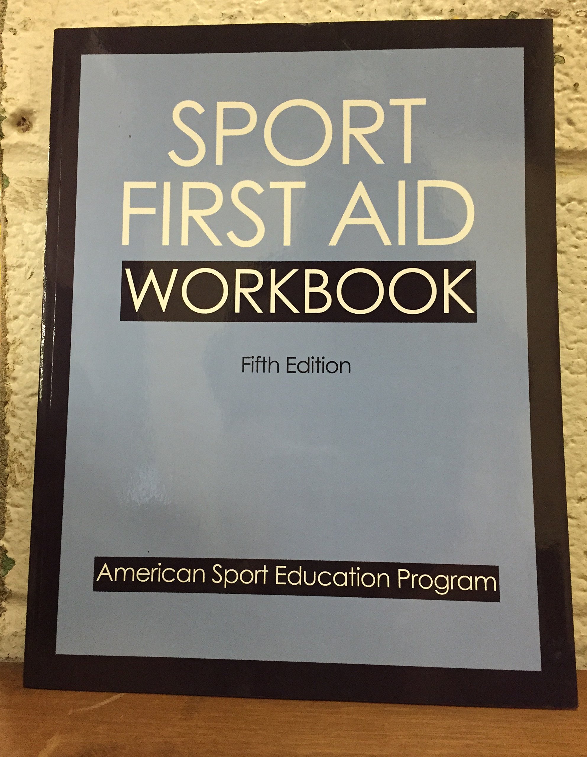 Sport First Aid Workbook, Fifth Edition: unknown author: 9781450468916 ...