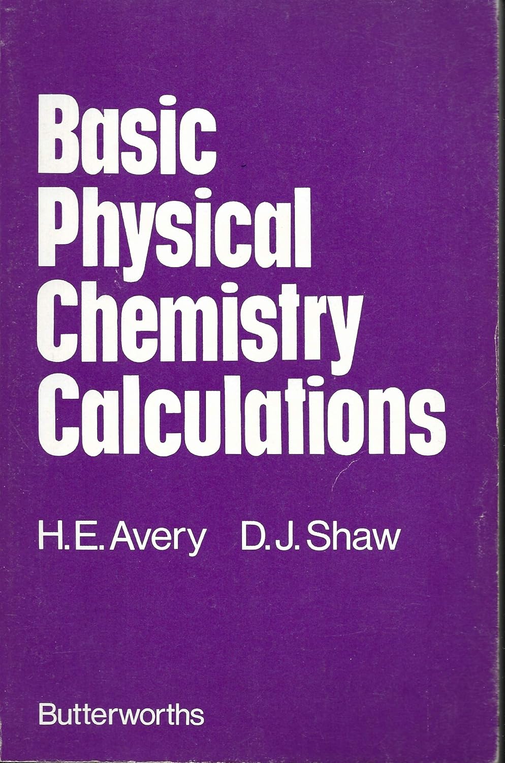 Basic Physical Chemistry Calculations: Harold Eric Avery: 9780408700474 ...
