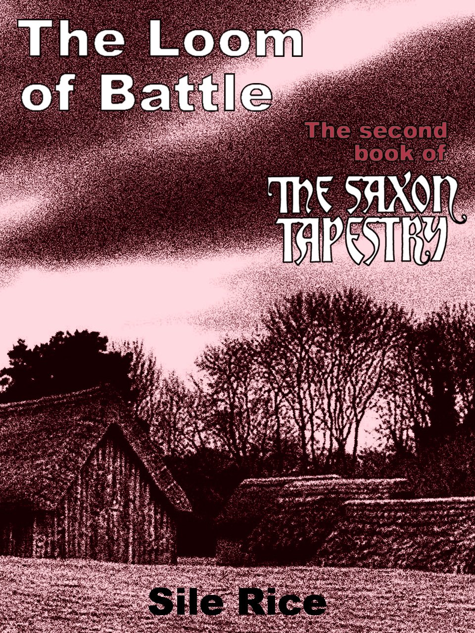 The Loom of Battle (The Saxon Tapestry Book 2) - Kindle edition by Rice ...