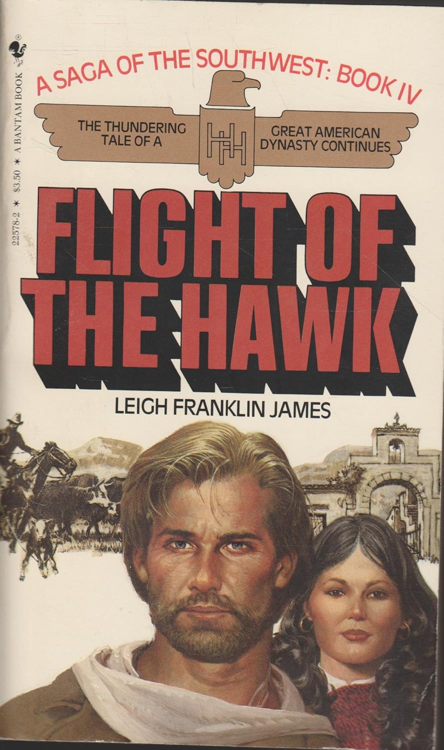 Flight of the Hawk: Saga of the Southwest, Book IV: James, Leigh ...