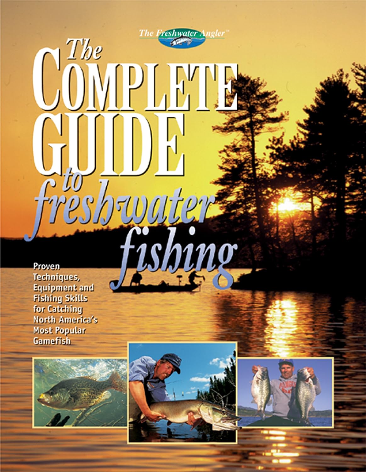 The Complete Guide to Freshwater Fishing (The Freshwater Angler ...