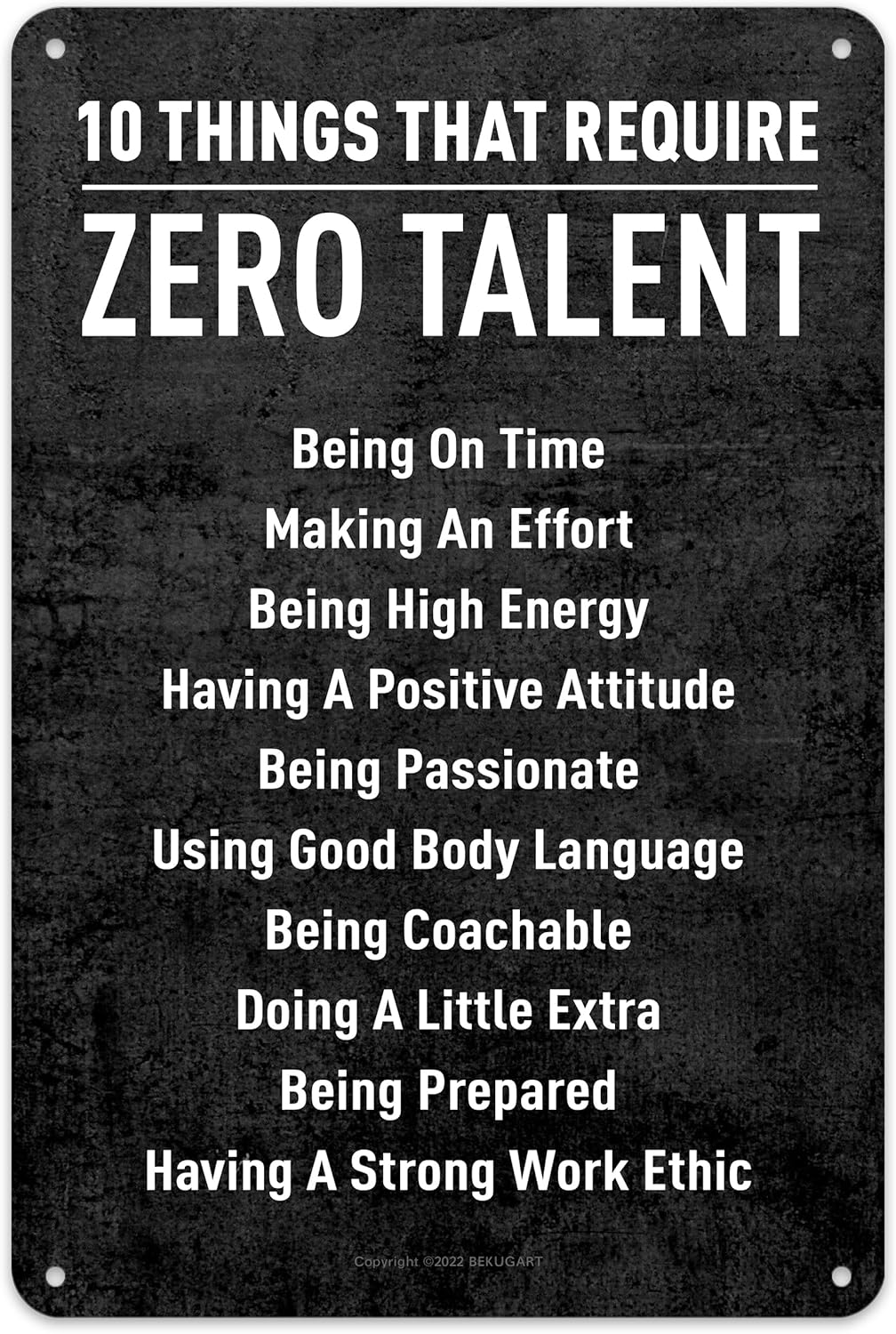 Amazon.com: BEKUGART 10 Things That Require Zero Talent - Motivational ...