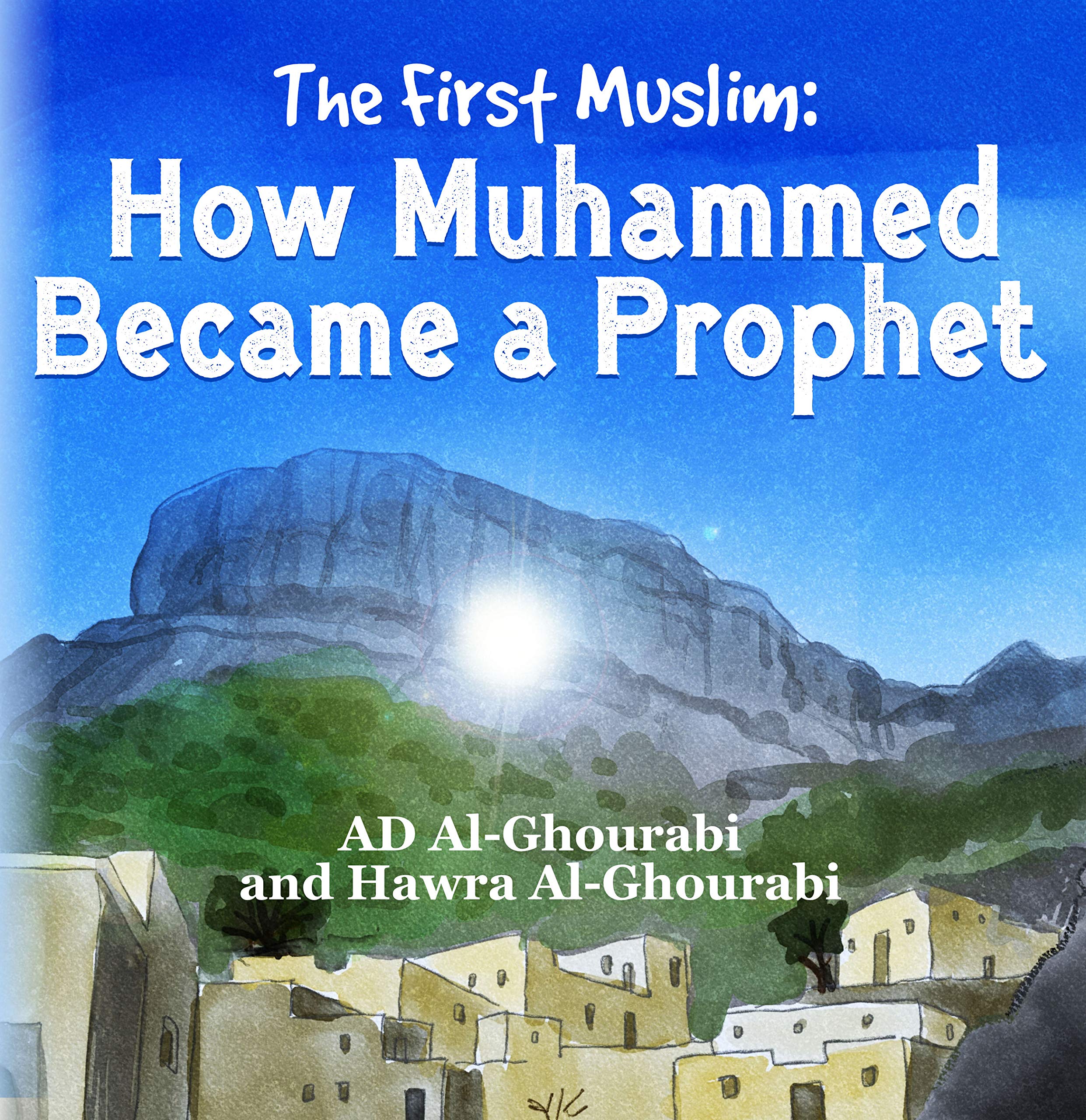Buy The First Muslim: How Muhammad Became a Prophet: Stories for Muslim ...