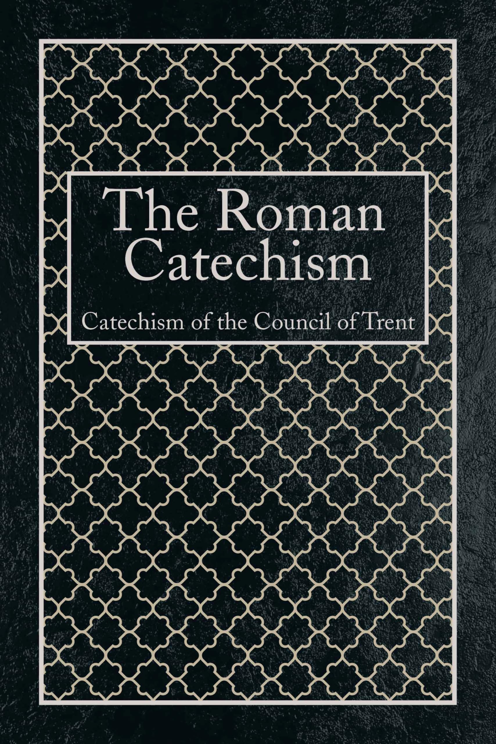 The Roman Catechism of the Council of Trent: St. Charles Borromeo & St ...