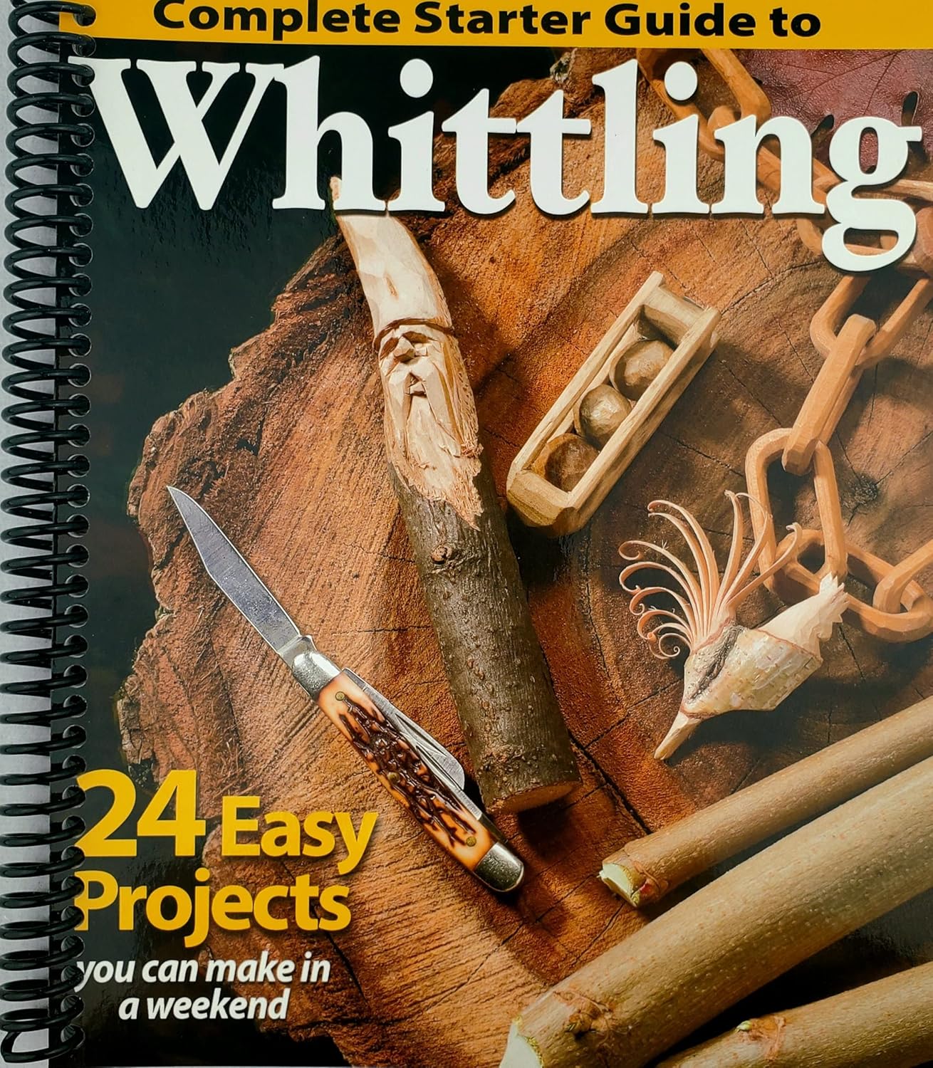 Complete Starter Guide to Whittling: 24 Easy Projects You Can Make in a ...