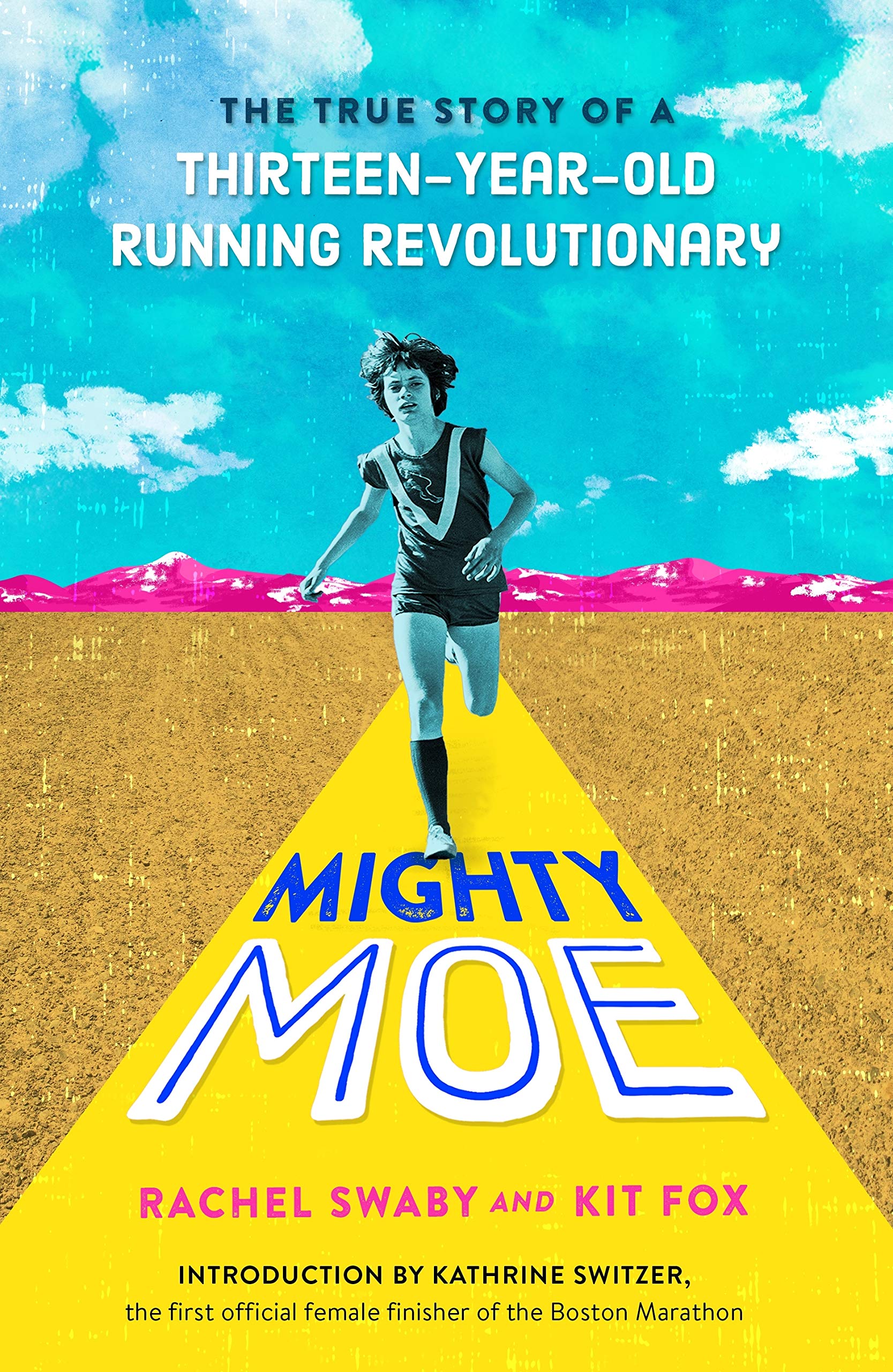 Mighty Moe: The True Story of a Thirteen-Year-Old Women's Running ...