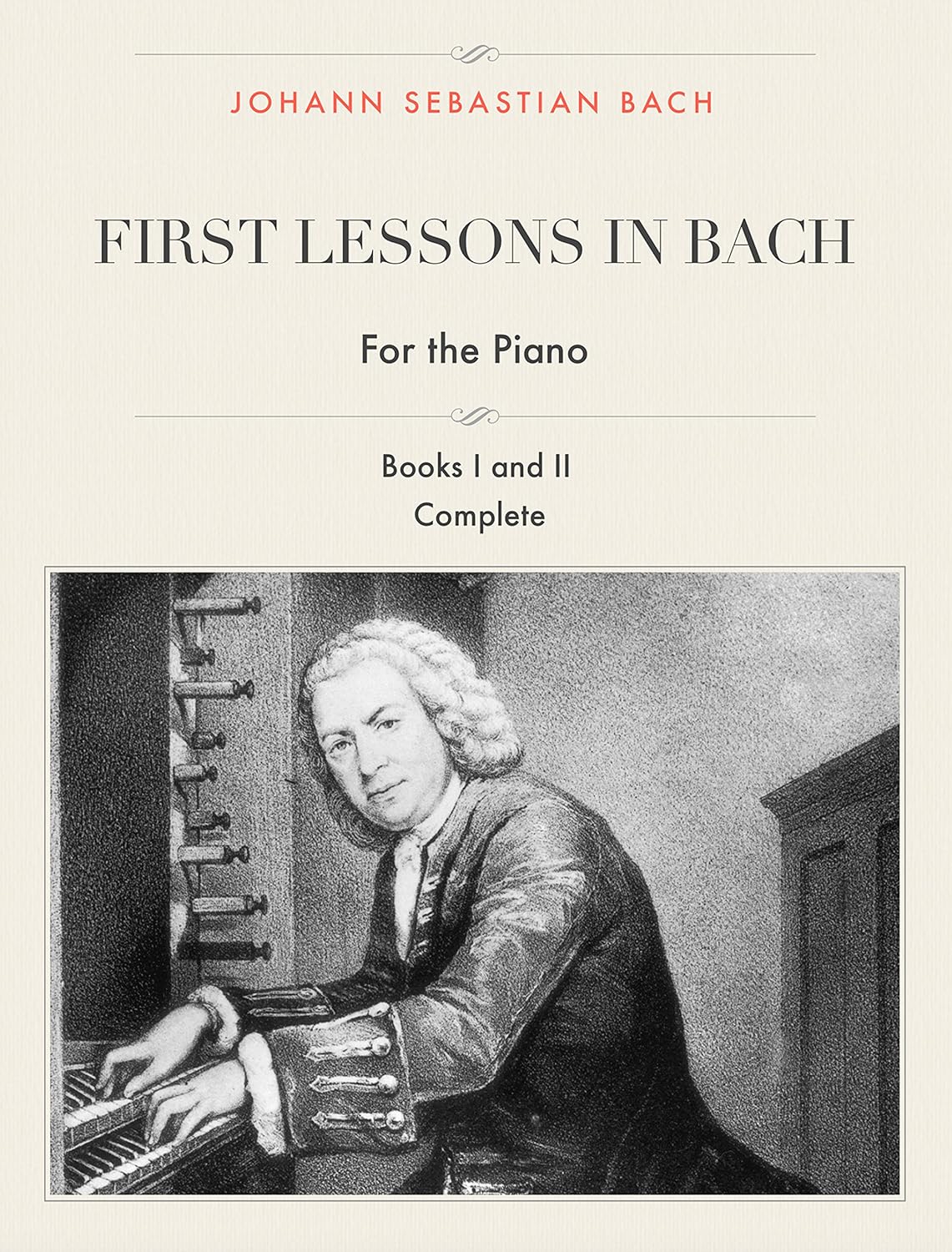 First Lessons in Bach, Books I and II Complete for the Piano: 28 Short ...