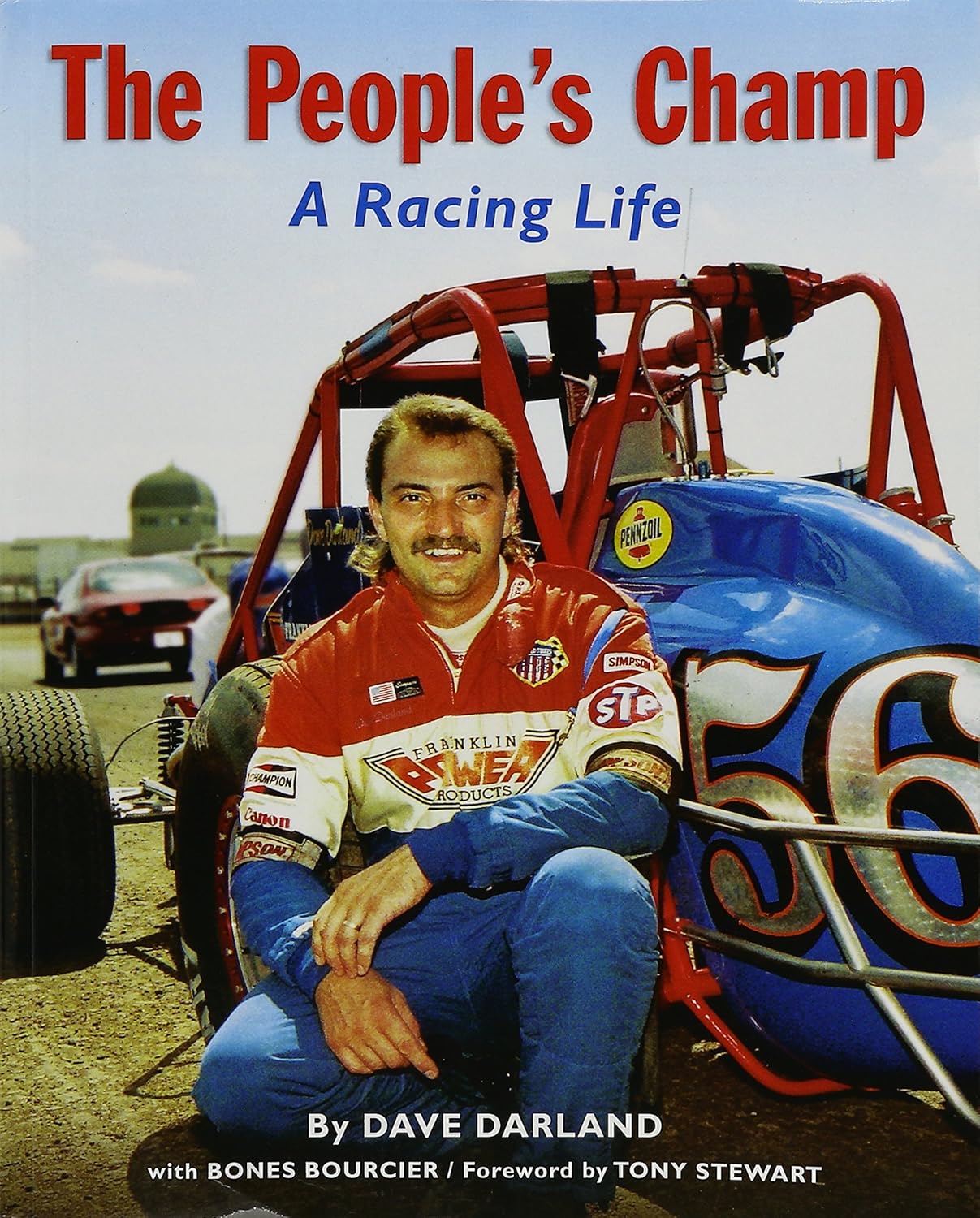 The People's Champ-A Racing Life: Dave Darland, Bones Bourcier, Cary ...