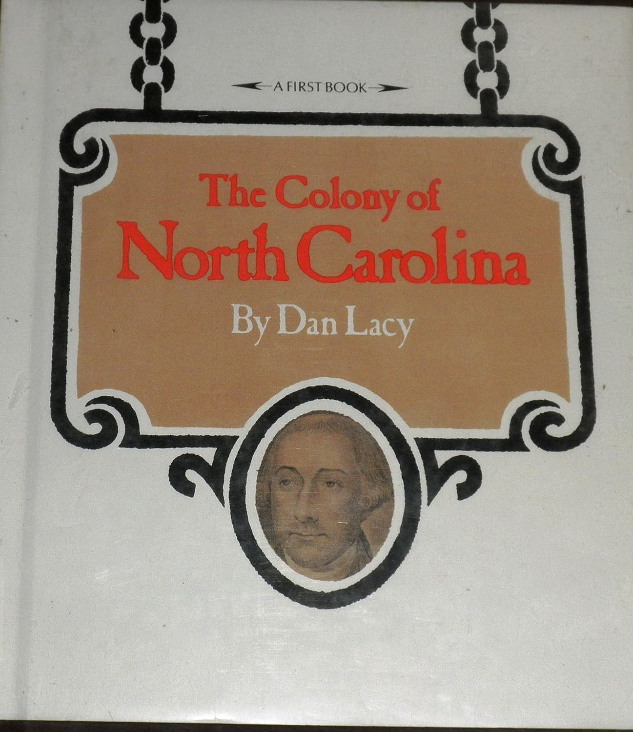 The Colony of North Carolina (A First book): Lacy, Dan Mabry ...