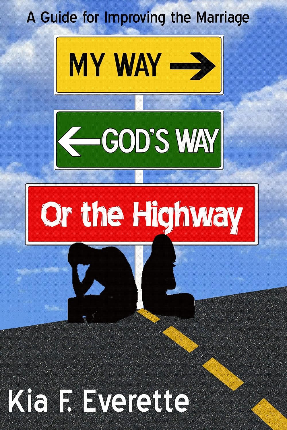 My Way God's Way or the Highway: Kia F. Everett, Alicia Clark ...