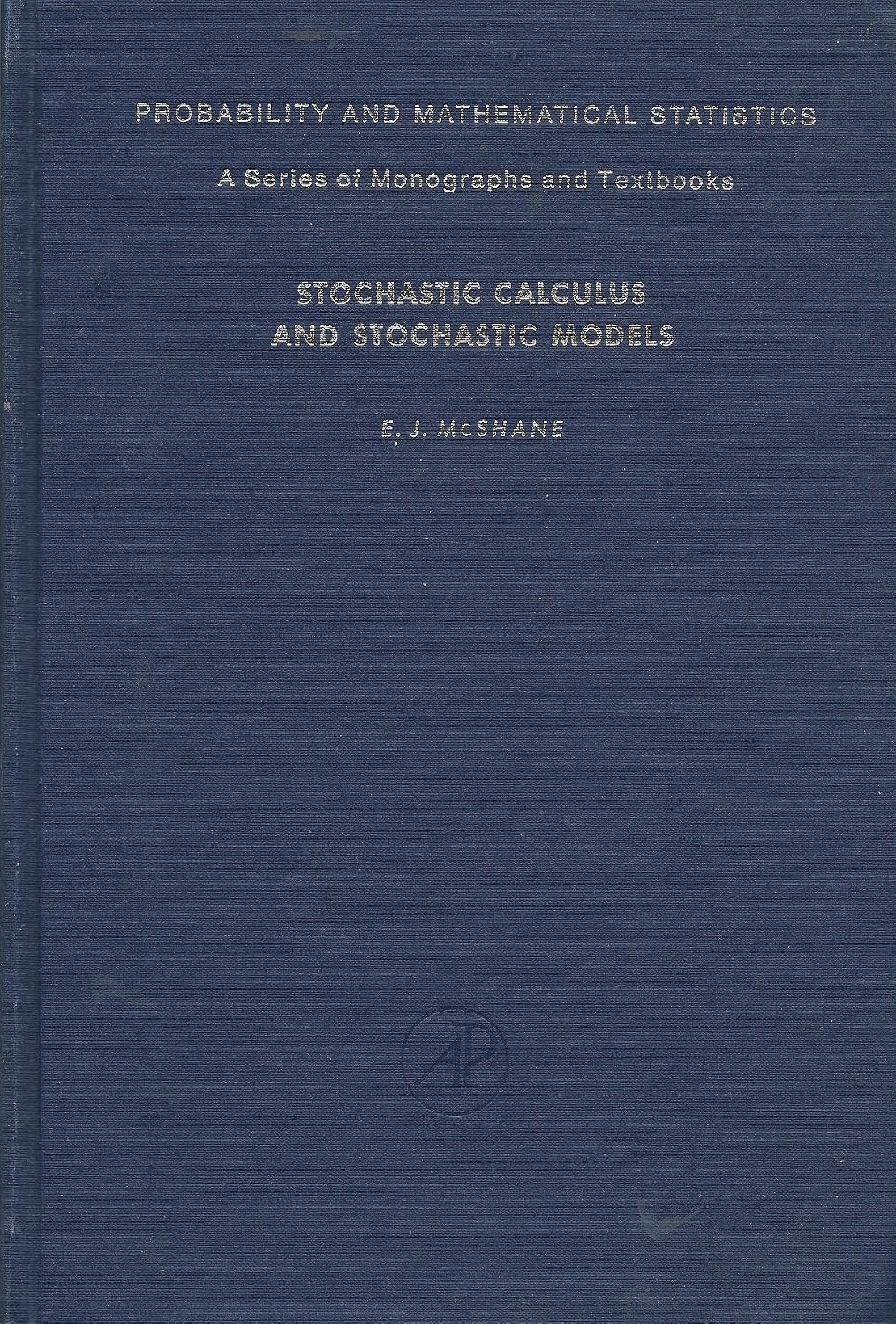 Stochastic calculus and stochastic models (Probability and mathematical ...