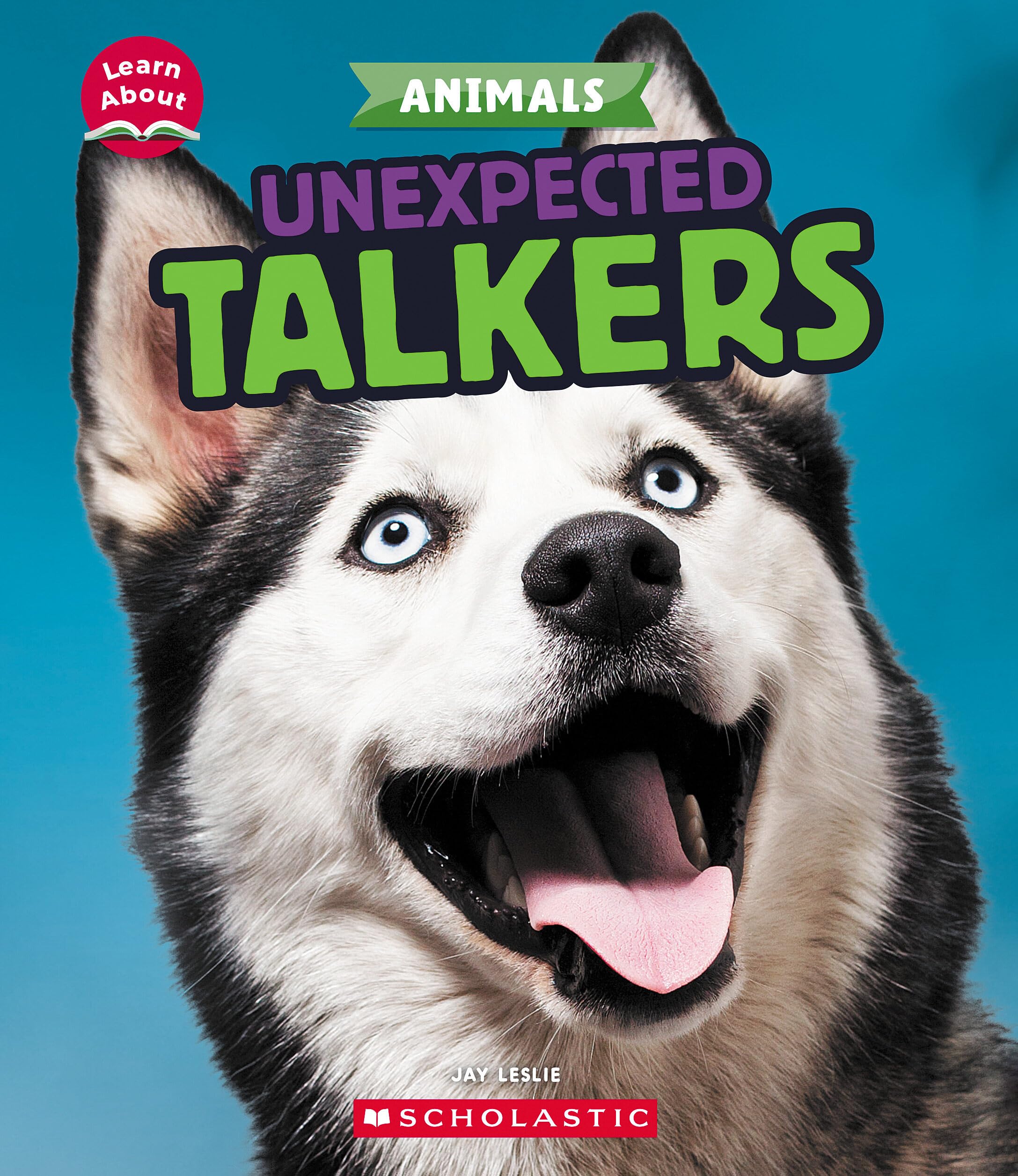 Unexpected Talkers (Learn About: Animals): Leslie, Jay: 9781546101208 ...