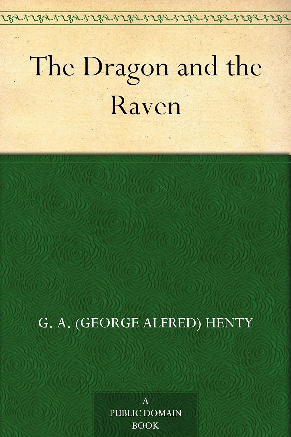 The Dragon and the Raven - Kindle edition by Henty, George Alfred ...