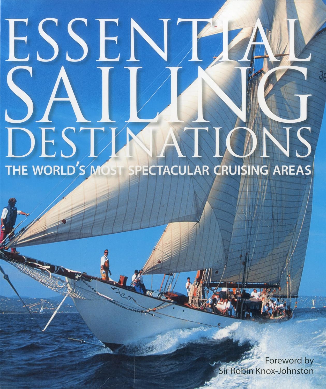 Essential Sailing Destinations: The World's Most Spectacular Cruising ...