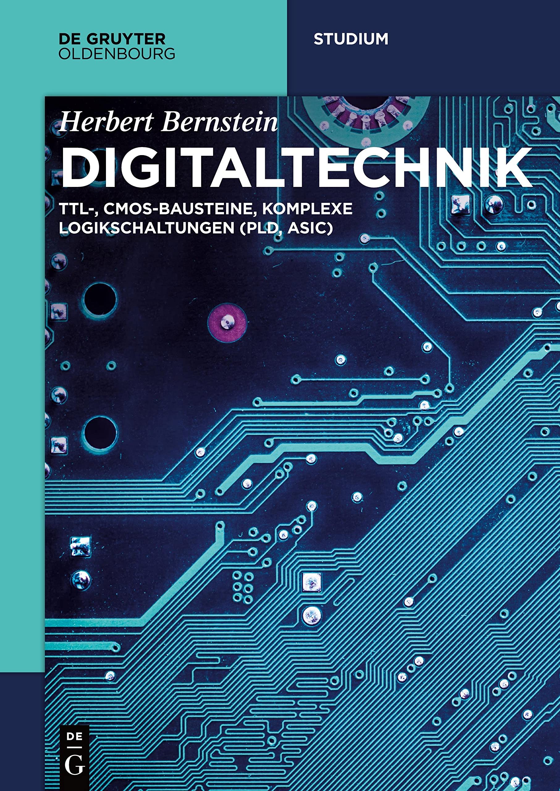 Digitaltechnik: TTL-, CMOS-Bausteine, komplexe Logikschaltungen (PLD ...