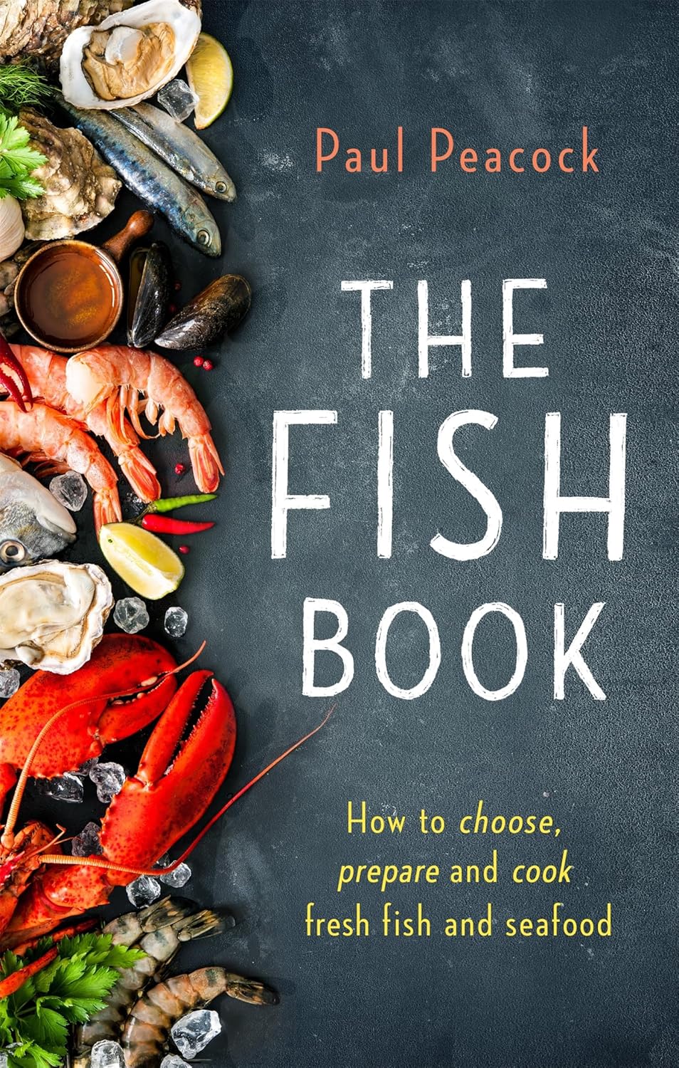 The Fish Book: How to choose, prepare and cook fresh fish and seafood ...