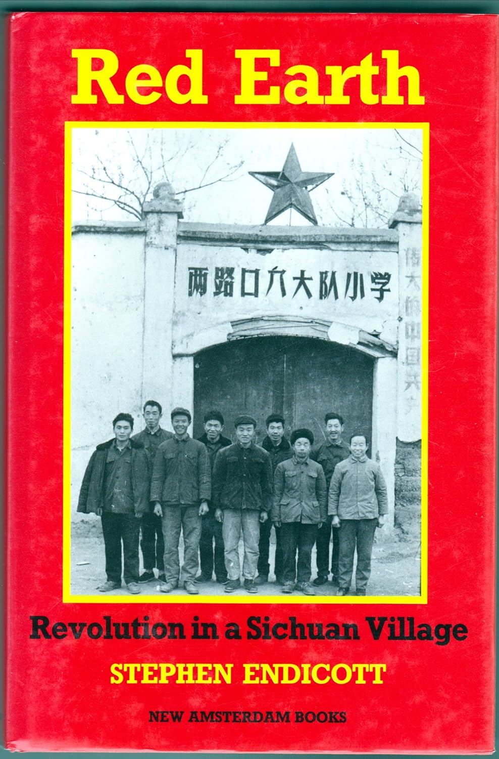 Red Earth: Revolution in a Chinese Village: Endicott, Stephen ...