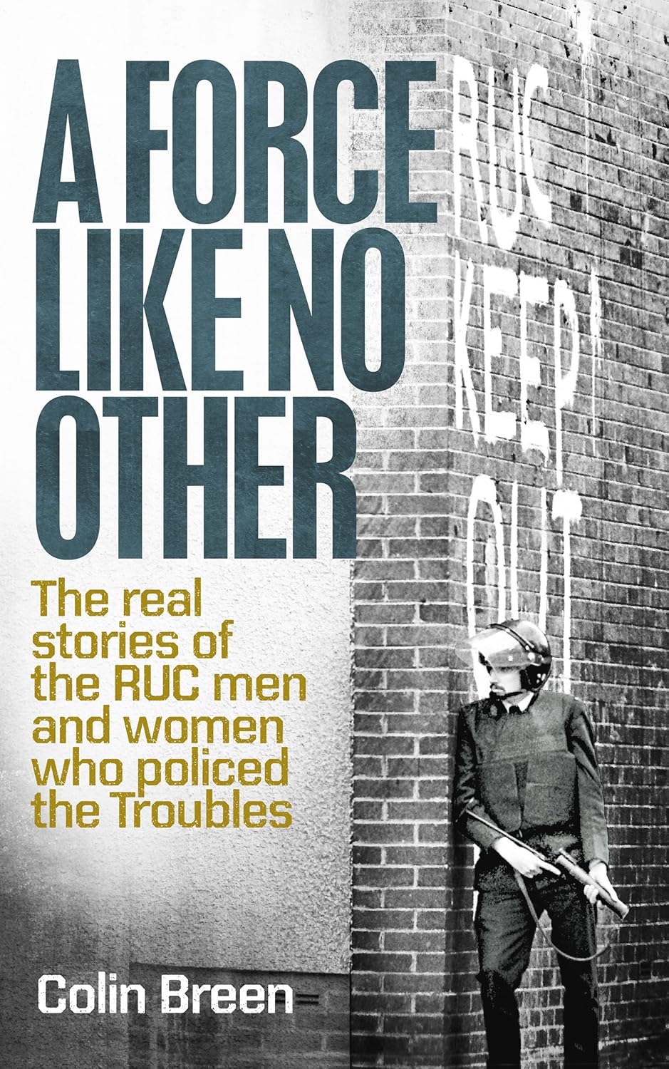 A Force Like No Other : The real stories of the RUC men and women who ...