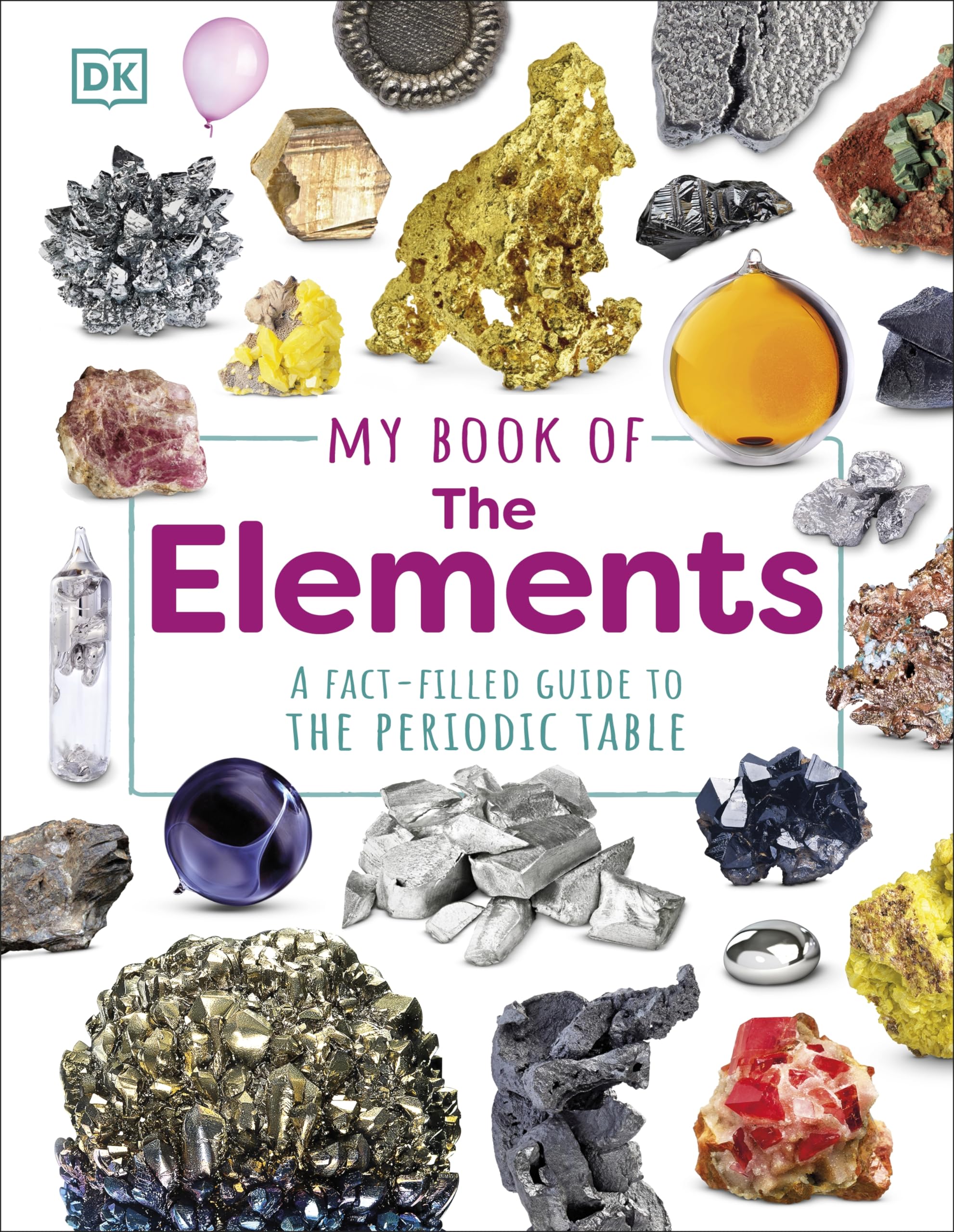 My Book of the Elements: A Fact-Filled Guide to the Periodic Table ...