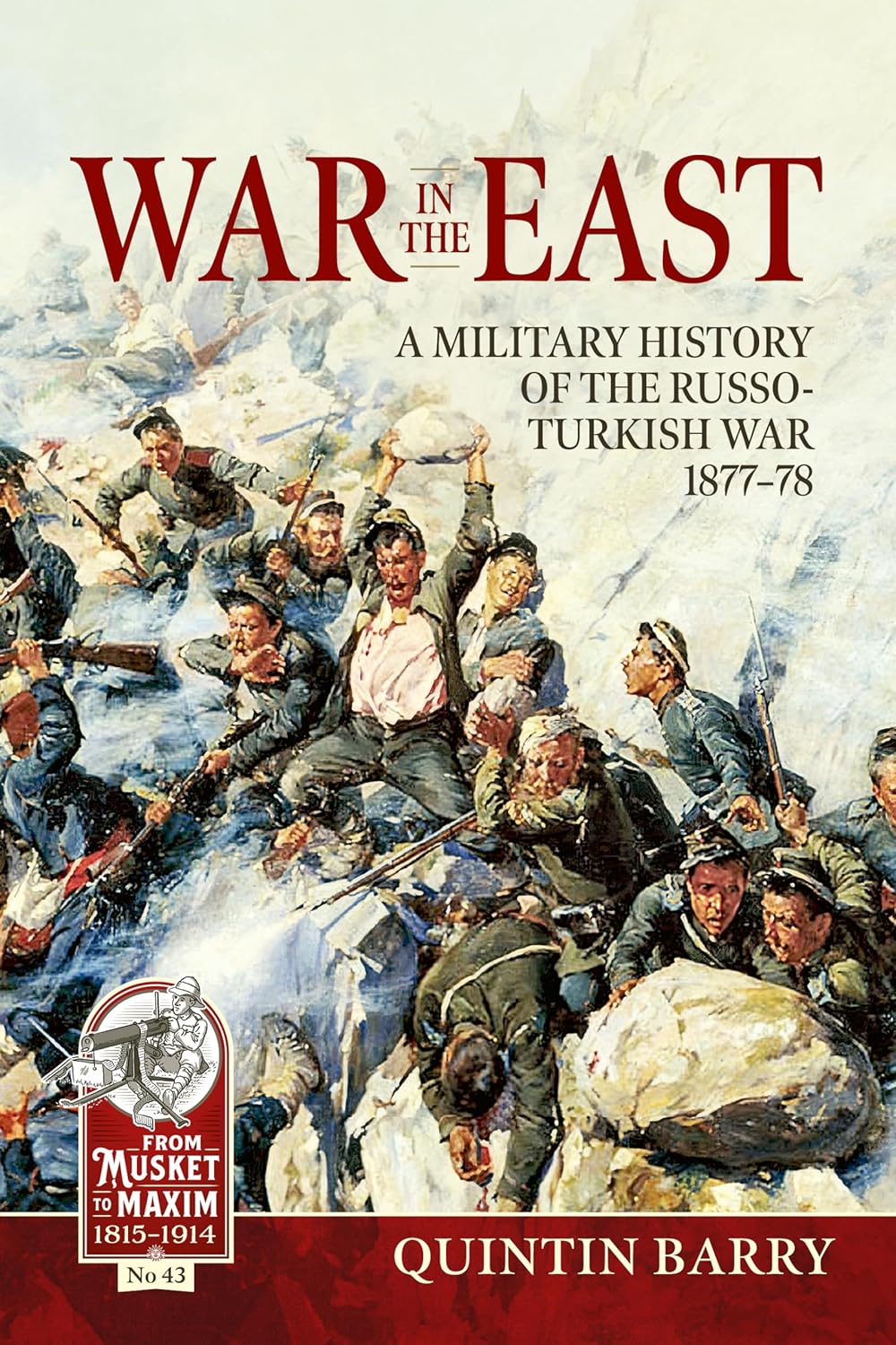War in the East: A Military History of the Russo-Turkish War 1877-78 ...