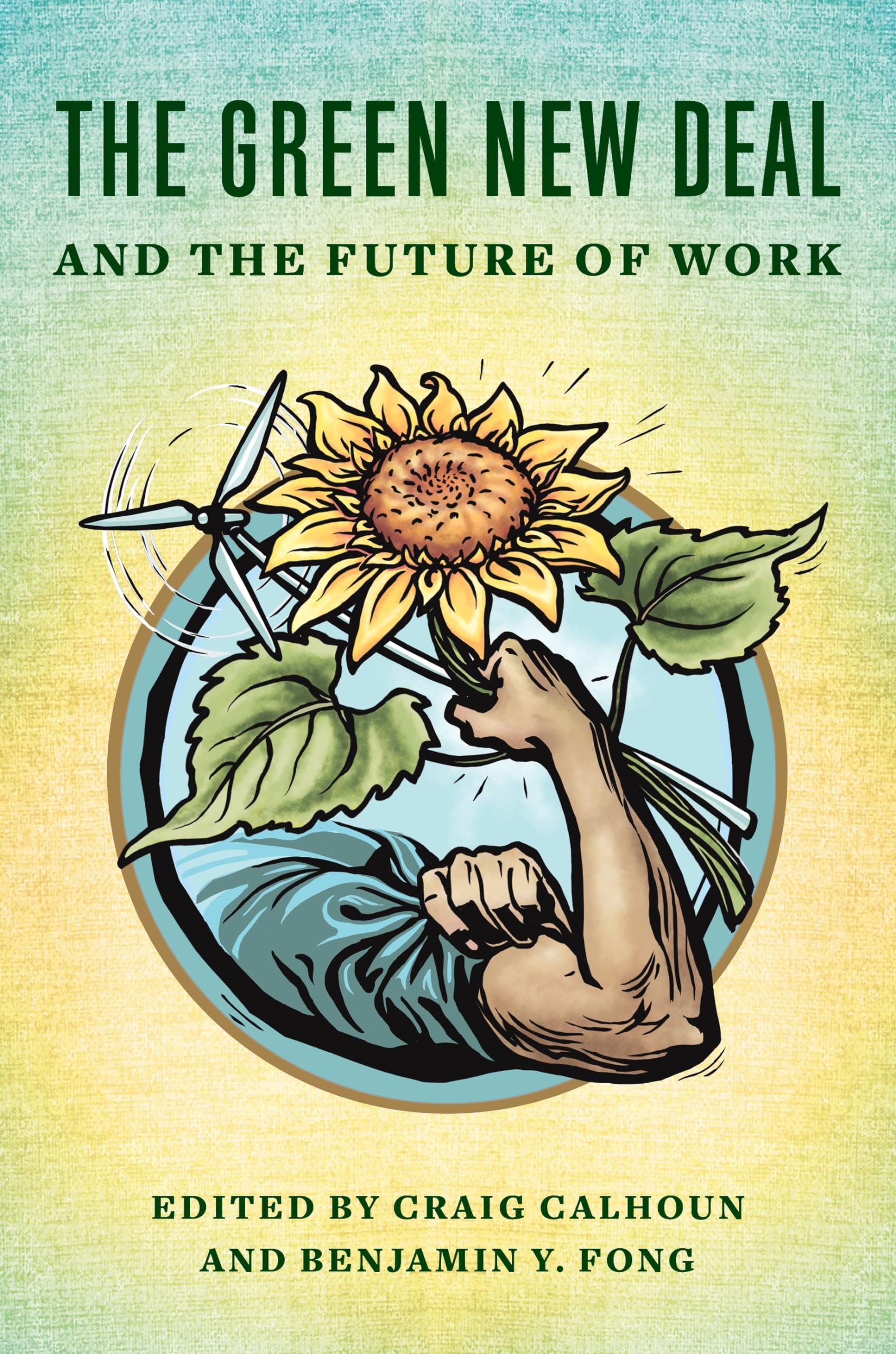 The Green New Deal and the Future of Work: Calhoun, Craig, Fong ...